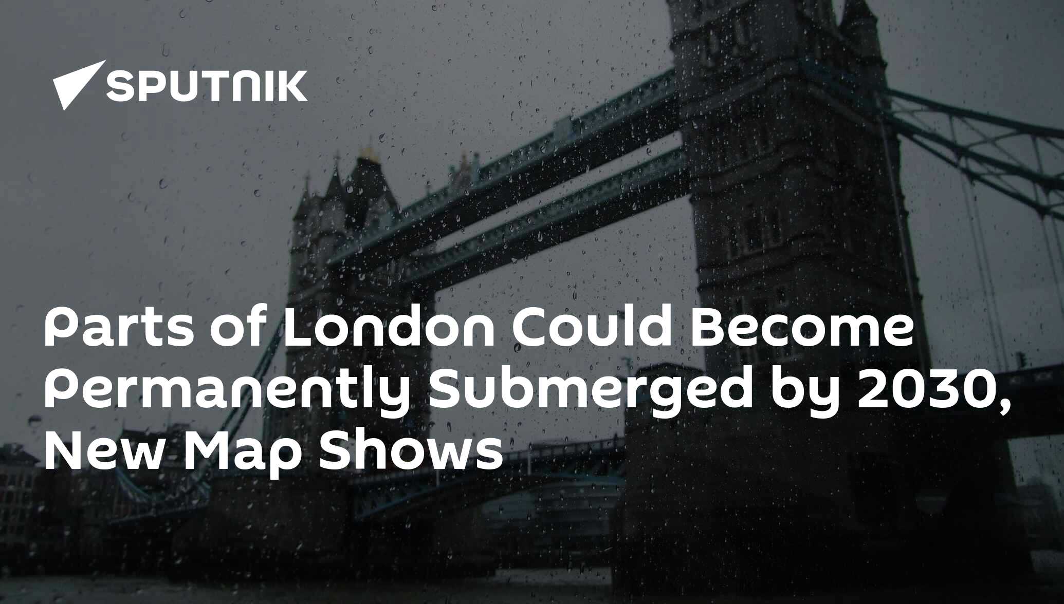 Parts of London Could Become Permanently Submerged by 2030, New Map ...