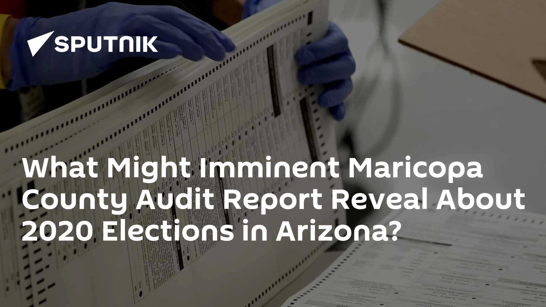 What Might Imminent Maricopa County Audit Report Reveal About 2020 ...