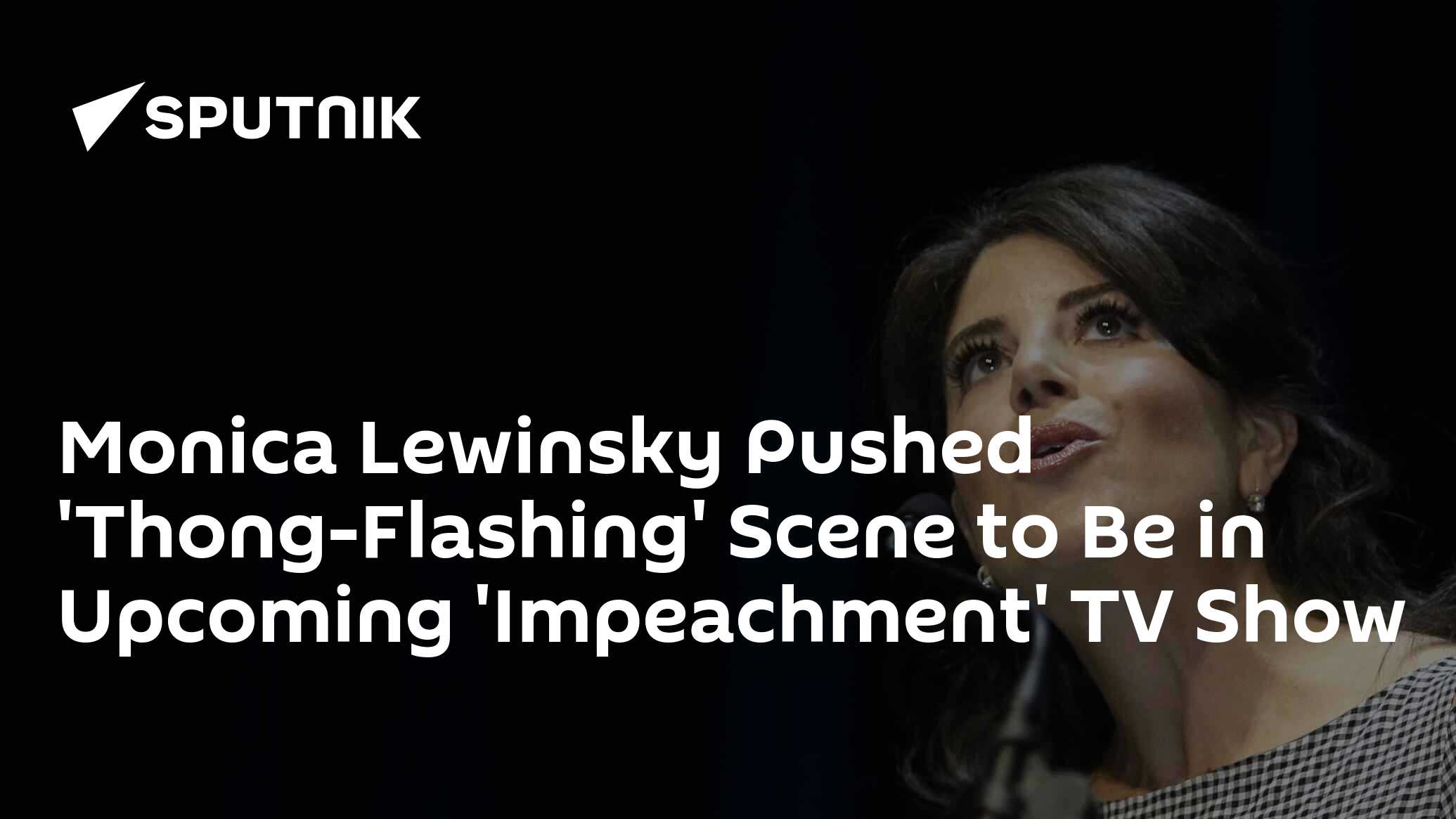 Monica Lewinsky Pushed 'Thong-Flashing' Scene to Be in Upcoming ...