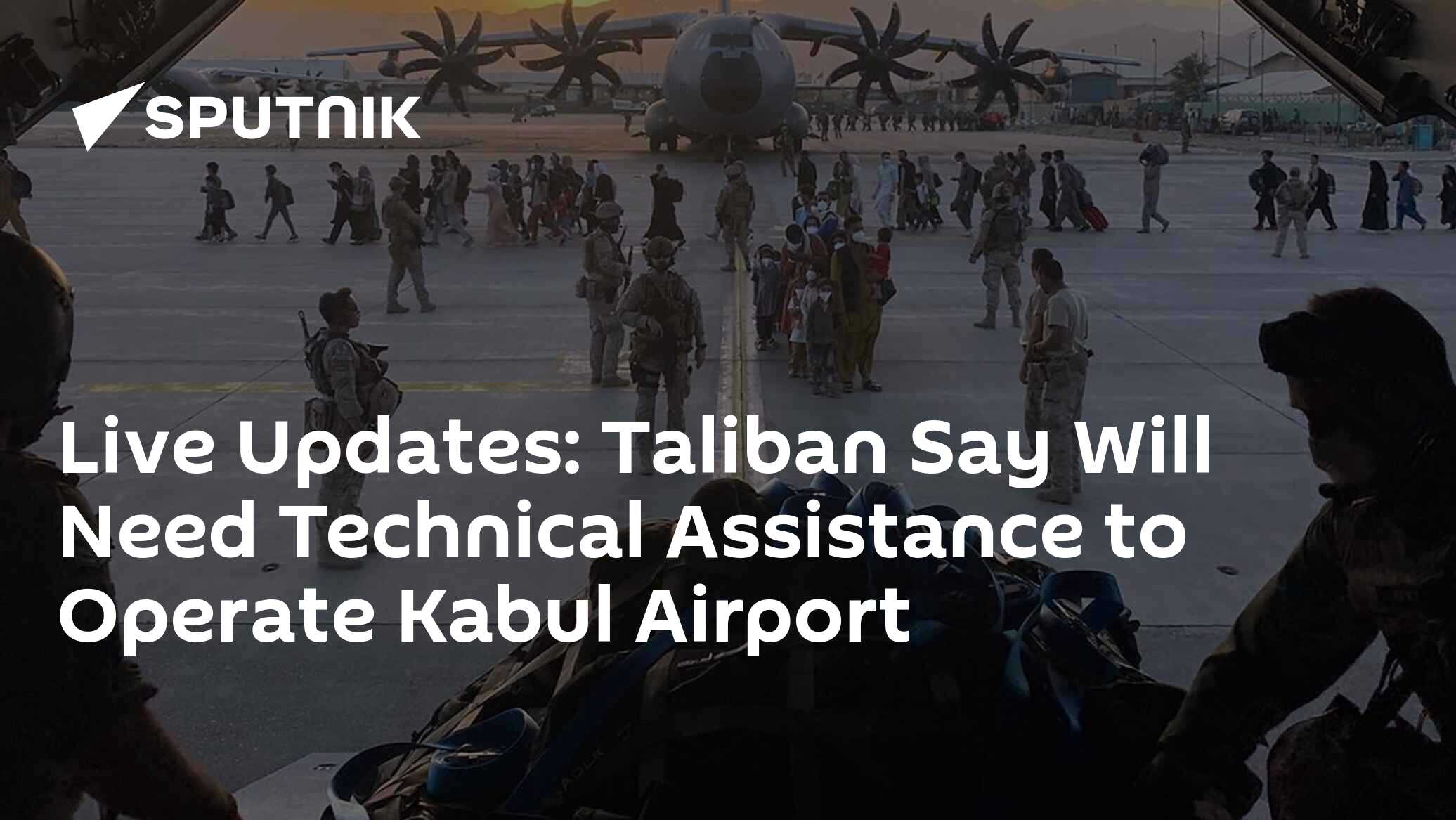 Live Updates: Taliban Say Will Need Technical Assistance to Operate ...