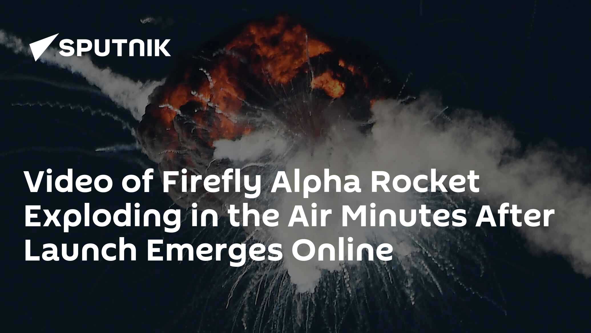 Video of Firefly Alpha Rocket Exploding in the Air Minutes After Launch ...