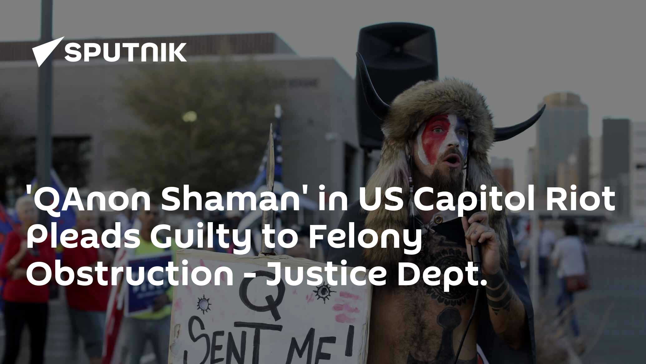 'QAnon Shaman' in US Capitol Riot Pleads Guilty to Felony Obstruction ...
