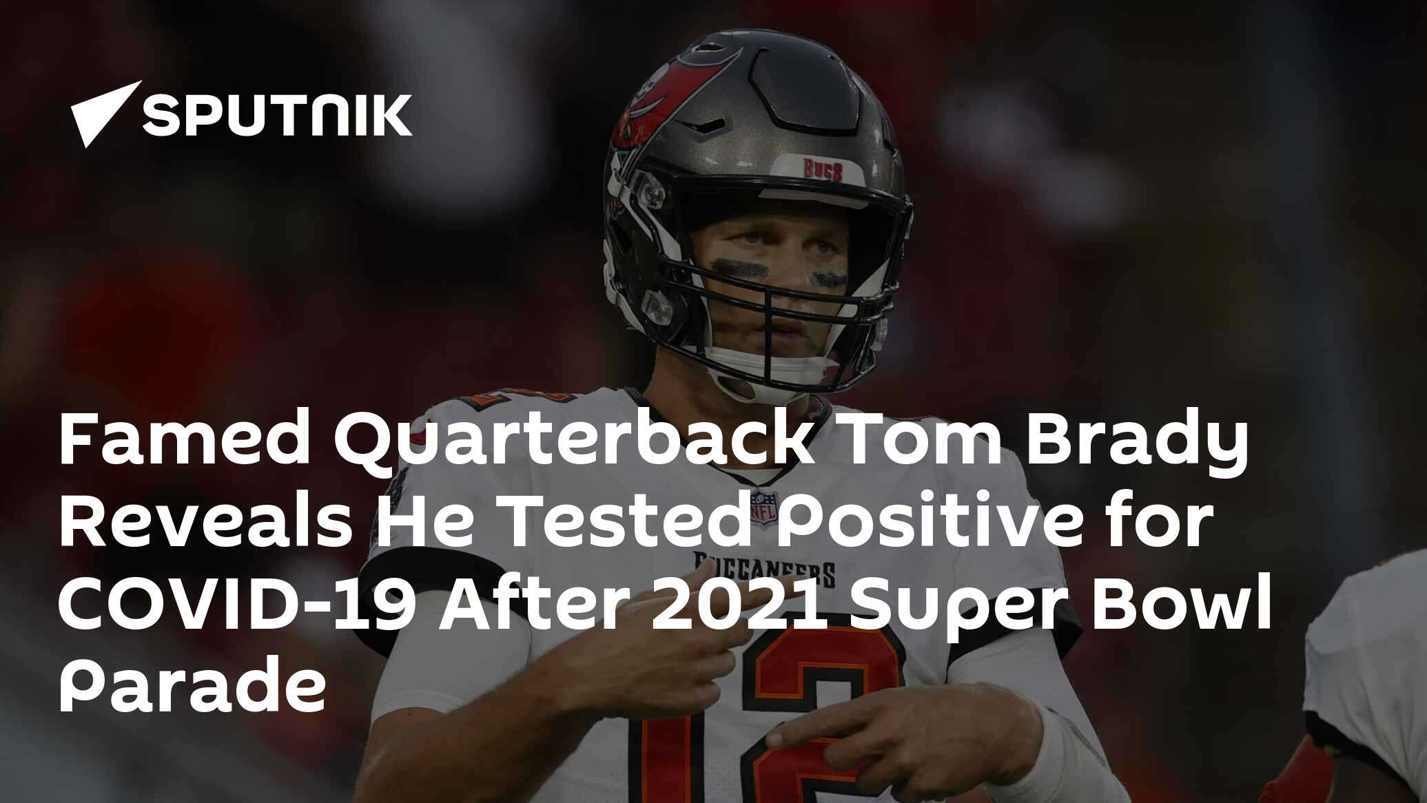 Famed Quarterback Tom Brady Reveals He Tested Positive for COVID-19 ...