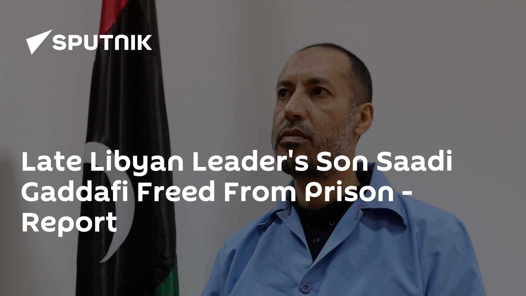 Late Libyan Leader's Son Saadi Gaddafi Freed From Prison - Report - 05. ...