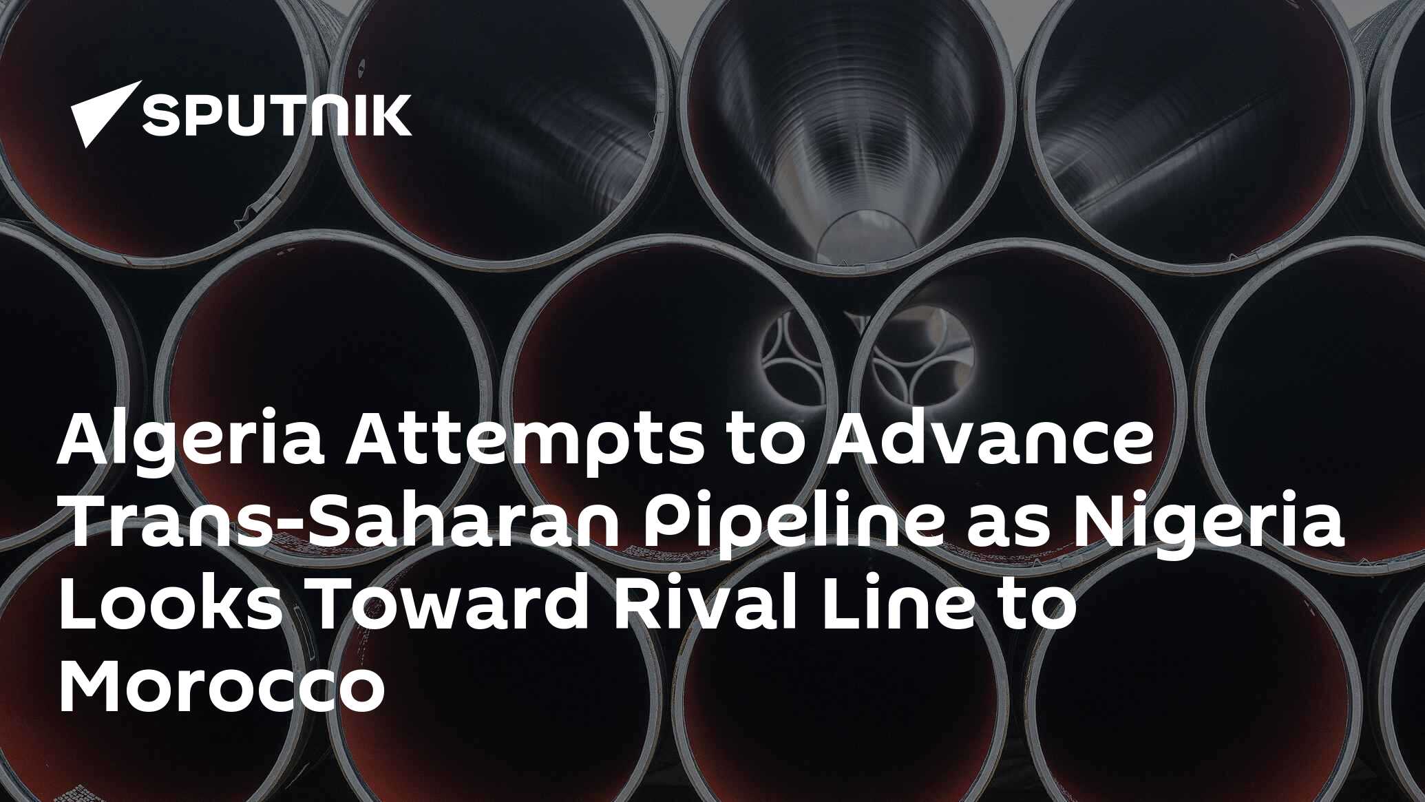 Algeria Attempts to Advance Trans-Saharan Pipeline as Nigeria Looks ...