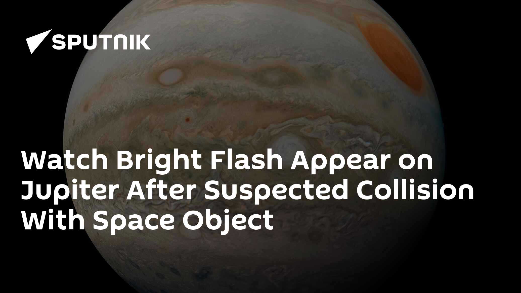 Watch Bright Flash Appear on Jupiter After Suspected Collision With ...