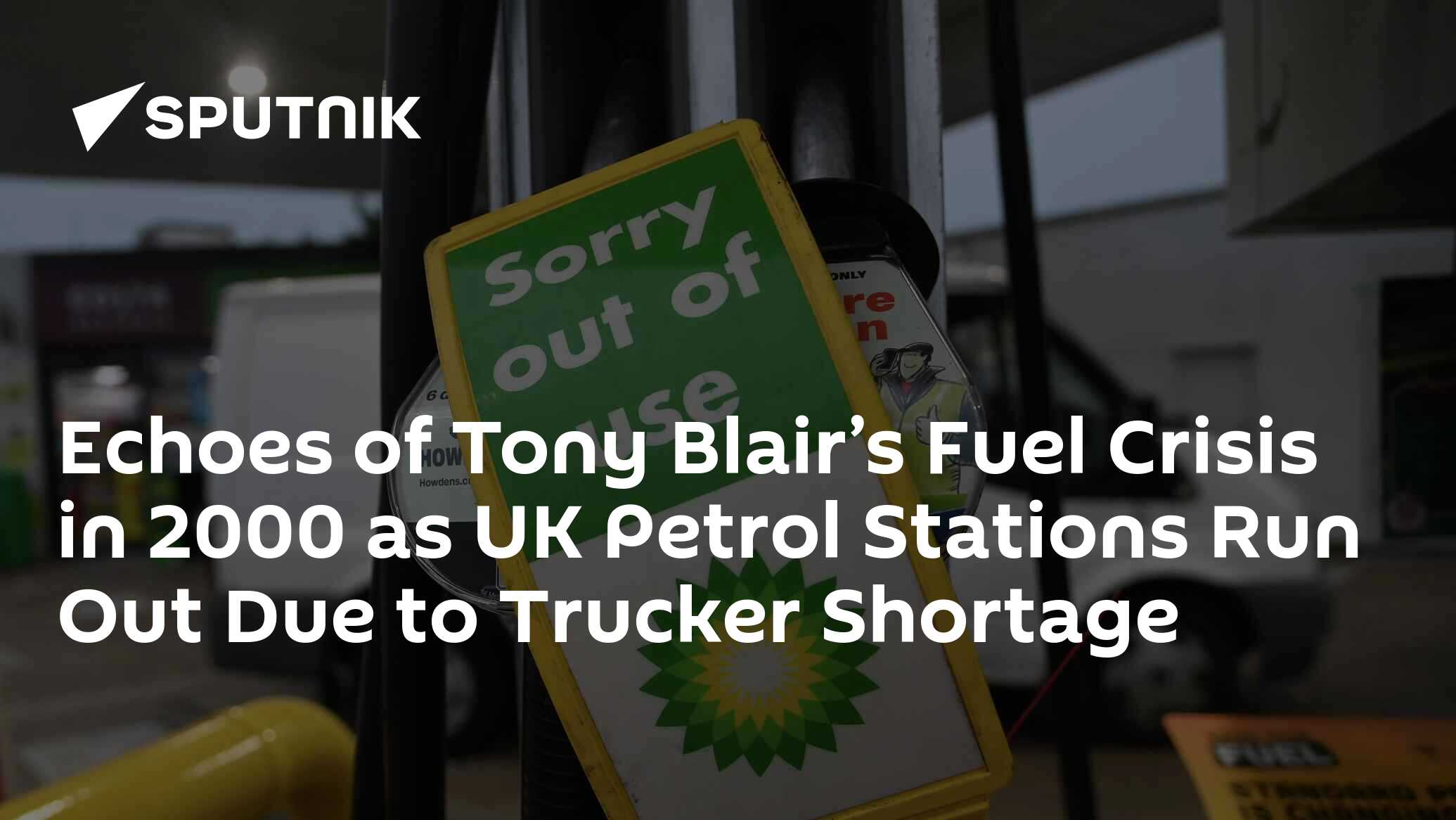 Echoes of Tony Blair’s Fuel Crisis in 2000 as UK Petrol Stations Run ...