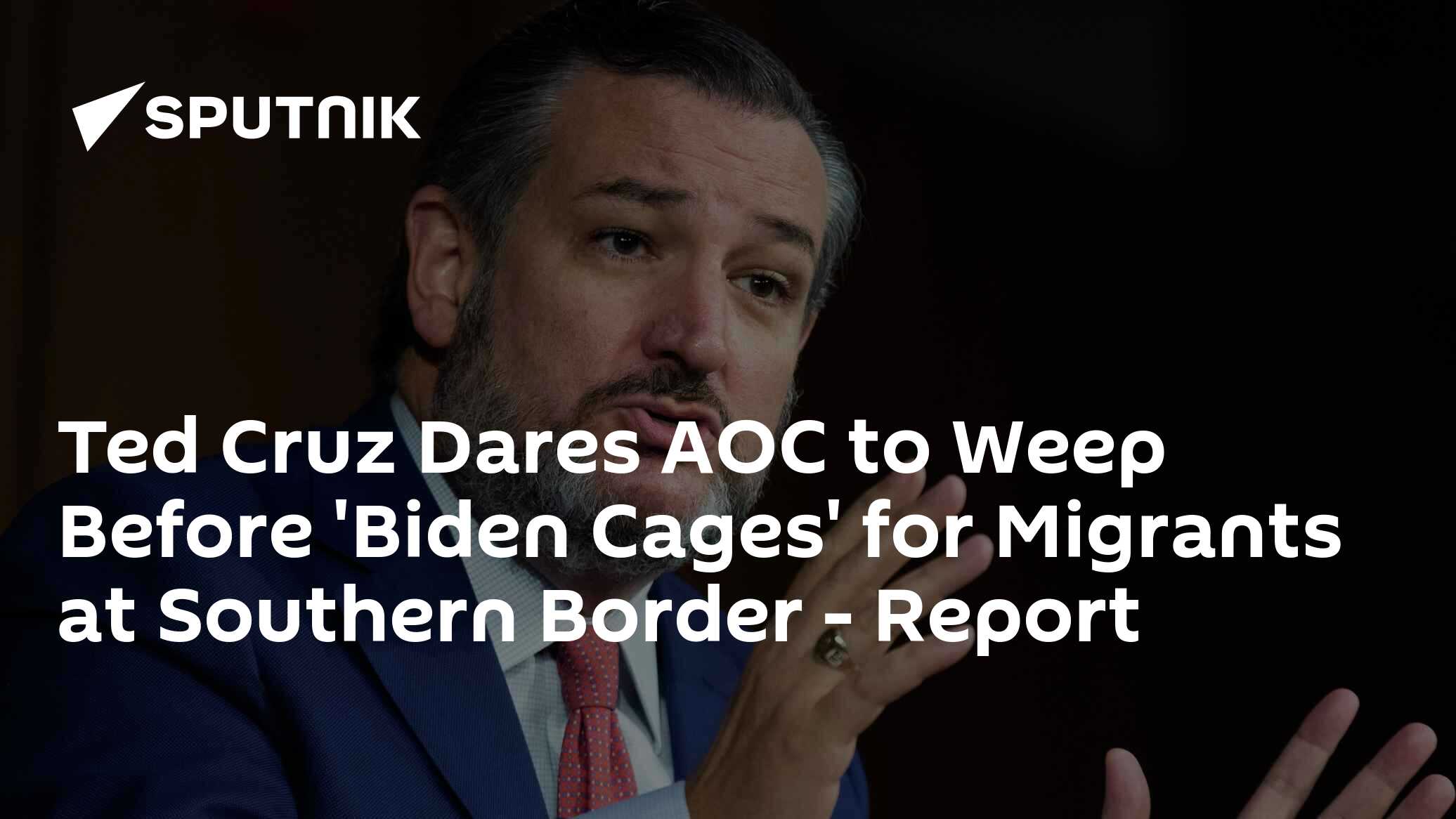 Ted Cruz Dares AOC to Weep Before 'Biden Cages' for Migrants at ...