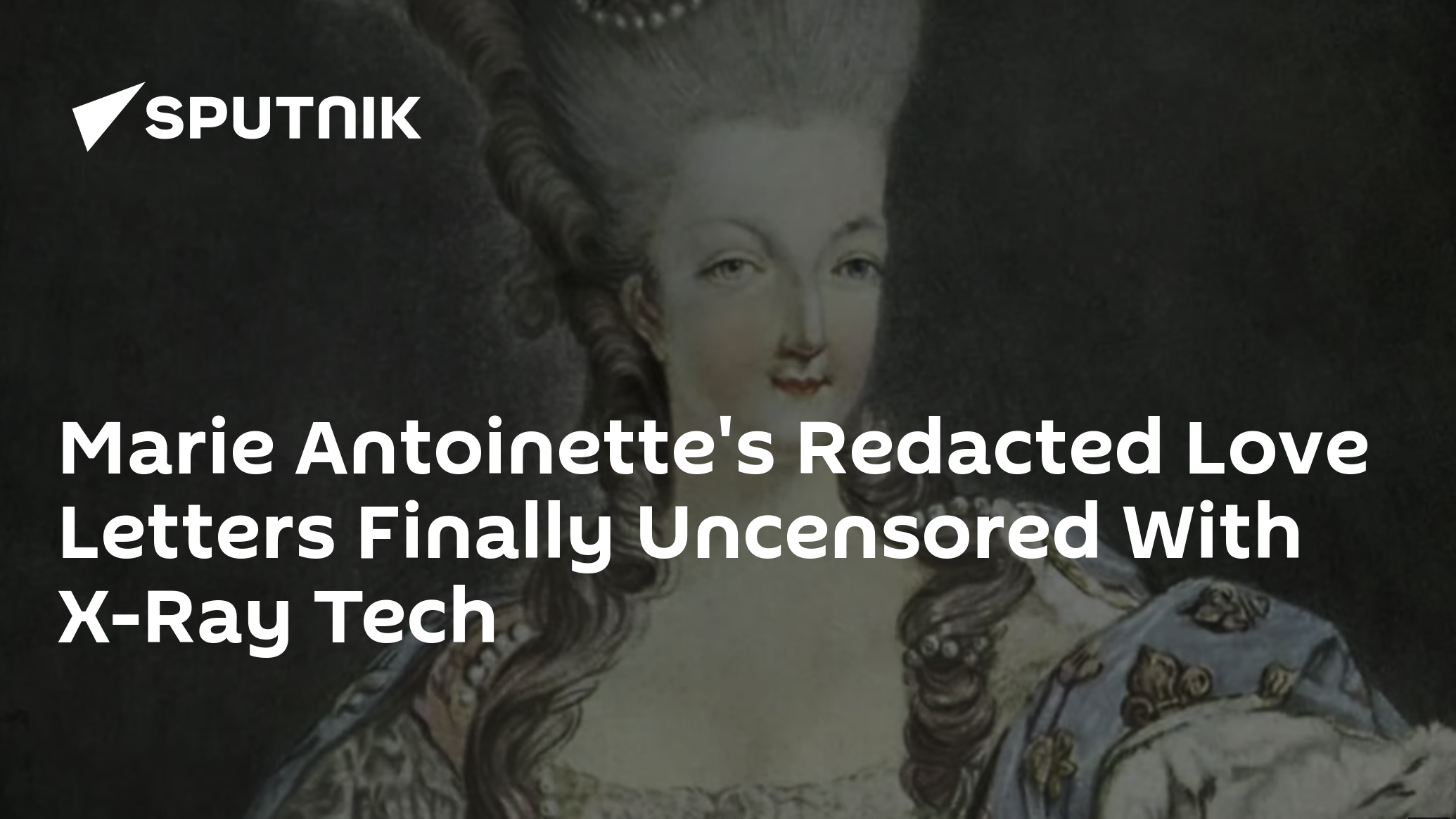 Marie Antoinette's Redacted Love Letters Finally Uncensored With X-Ray ...