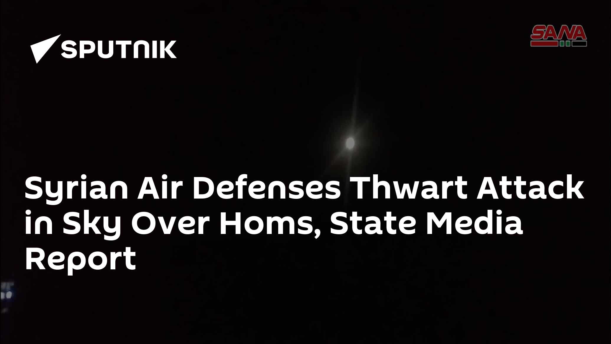 Syrian Air Defenses Thwart Attack in Sky Over Homs, State Media Report ...