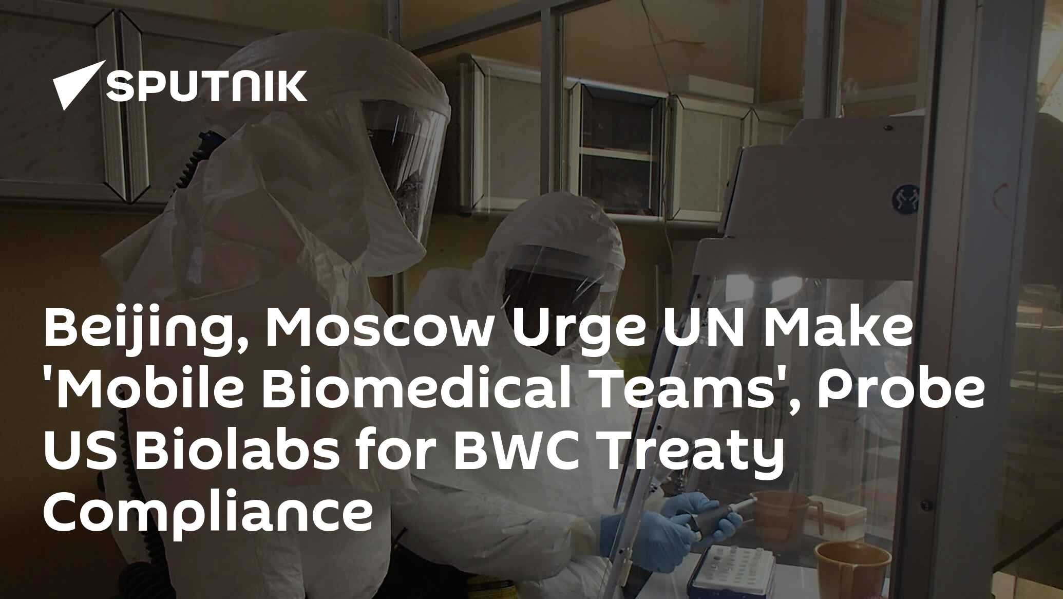 Beijing, Moscow Urge UN Make 'Mobile Biomedical Teams', Probe US ...