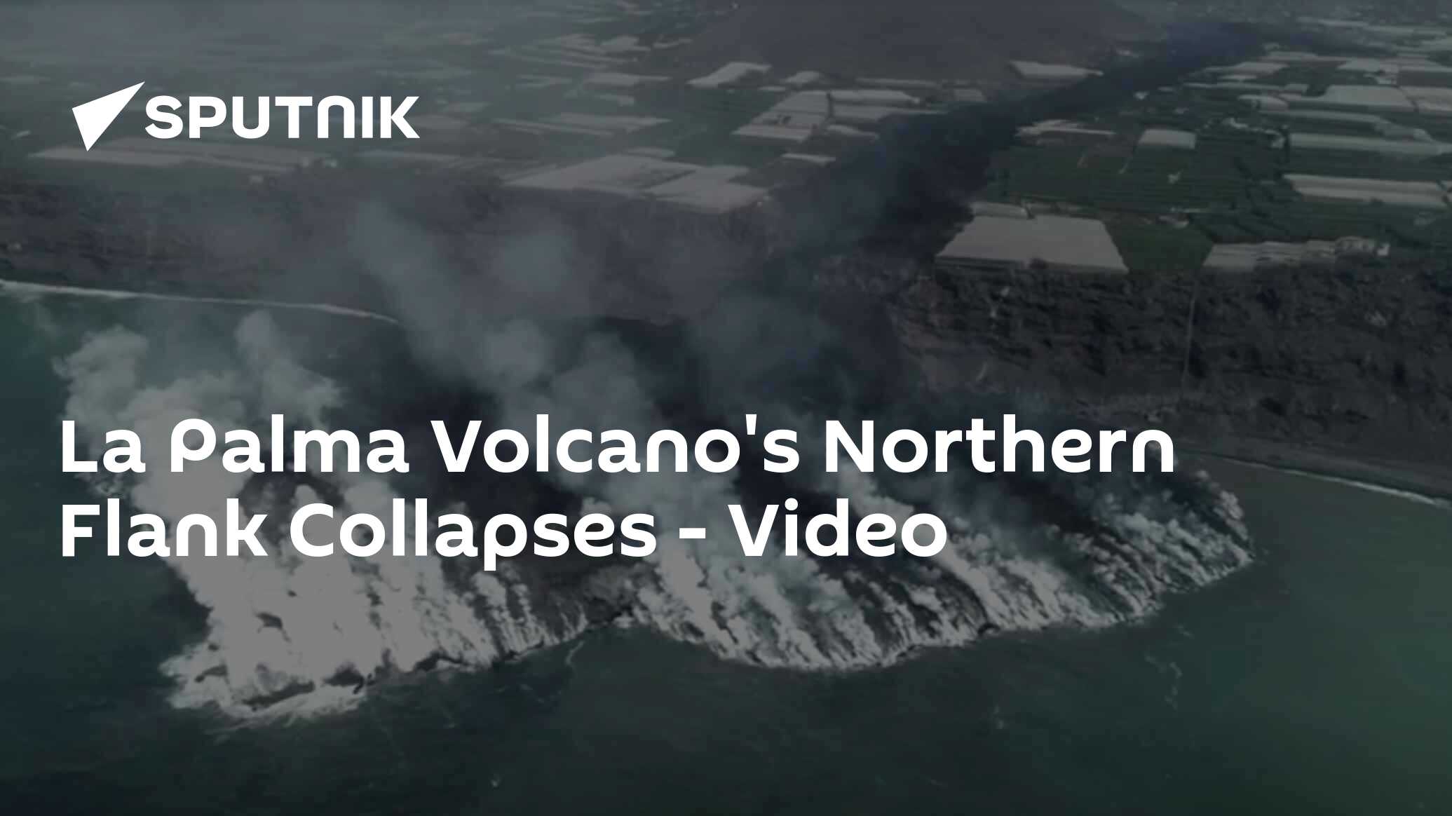 La Palma Volcano's Northern Flank Collapses - Video - 10.10.2021 ...