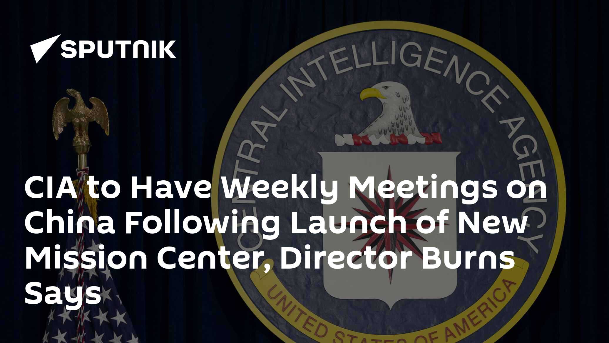 CIA to Have Weekly Meetings on China Following Launch of New Mission ...