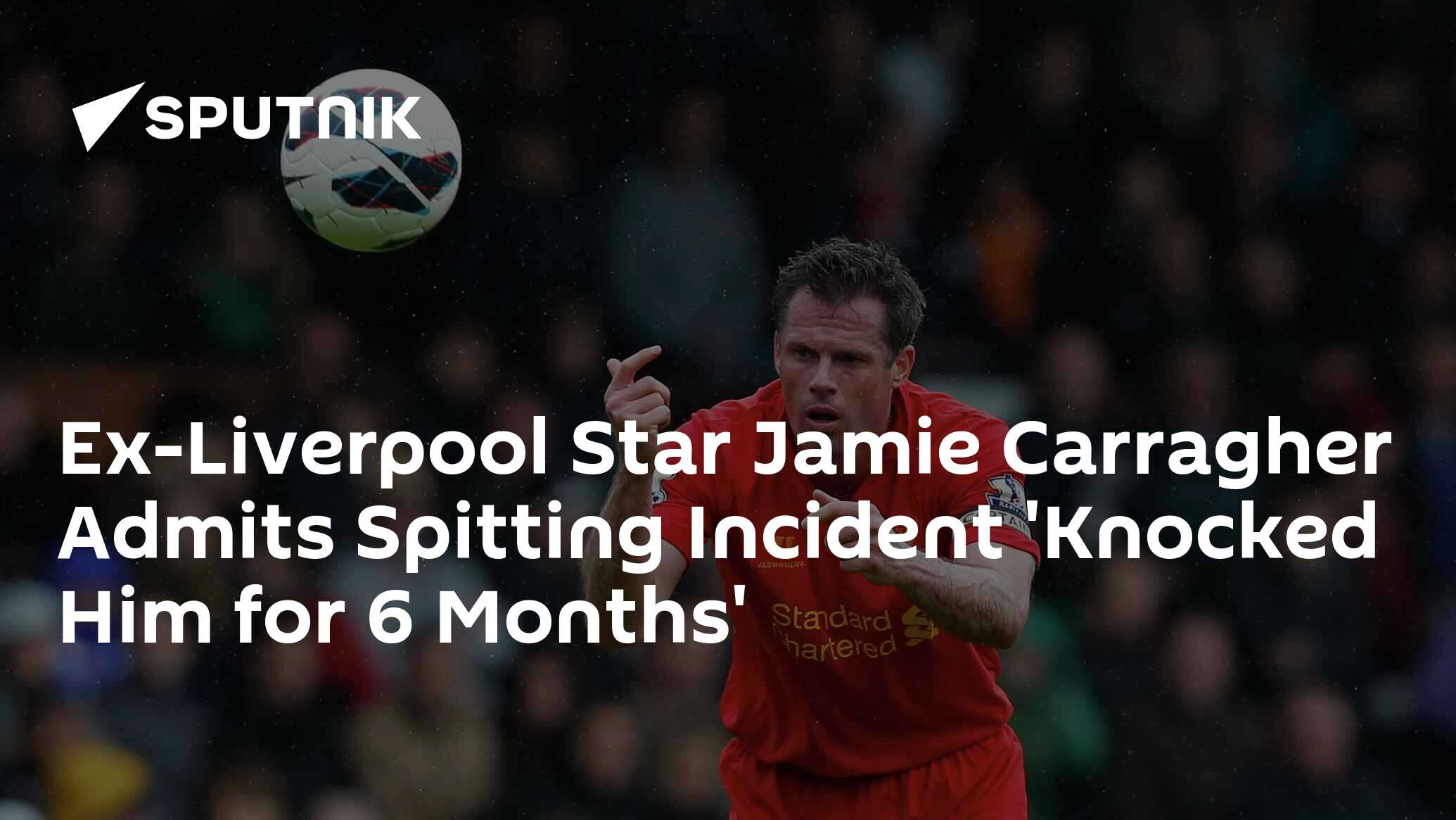 Ex-Liverpool Star Jamie Carragher Admits Spitting Incident 'Knocked Him ...