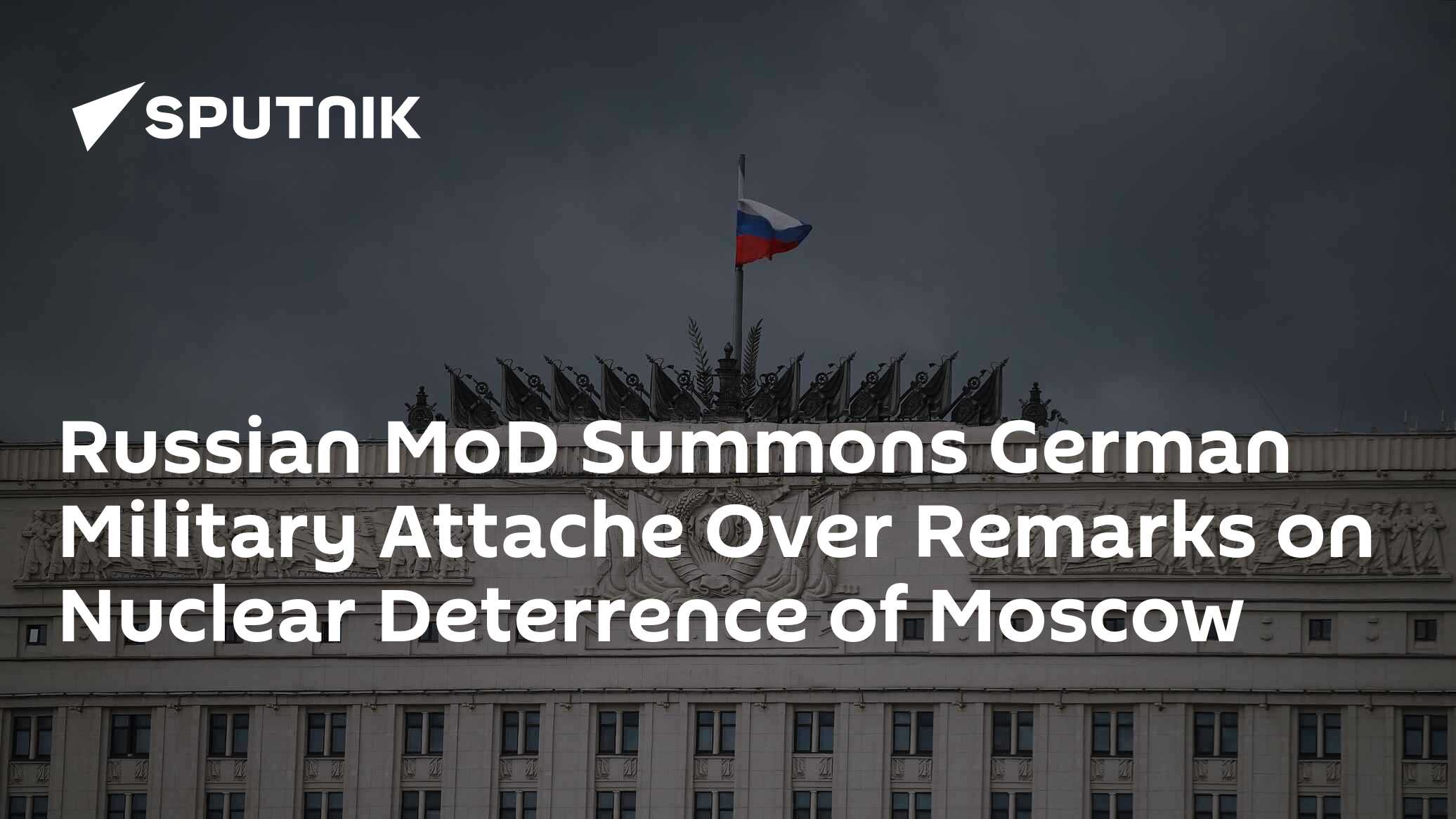 Russian MoD Summons German Military Attache Over Remarks on Nuclear ...