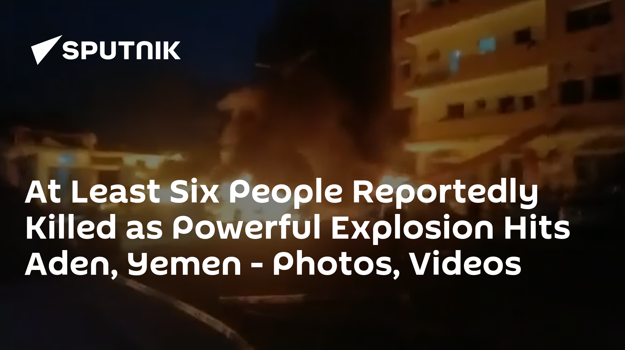 At Least Six People Reportedly Killed as Powerful Explosion Hits Aden ...