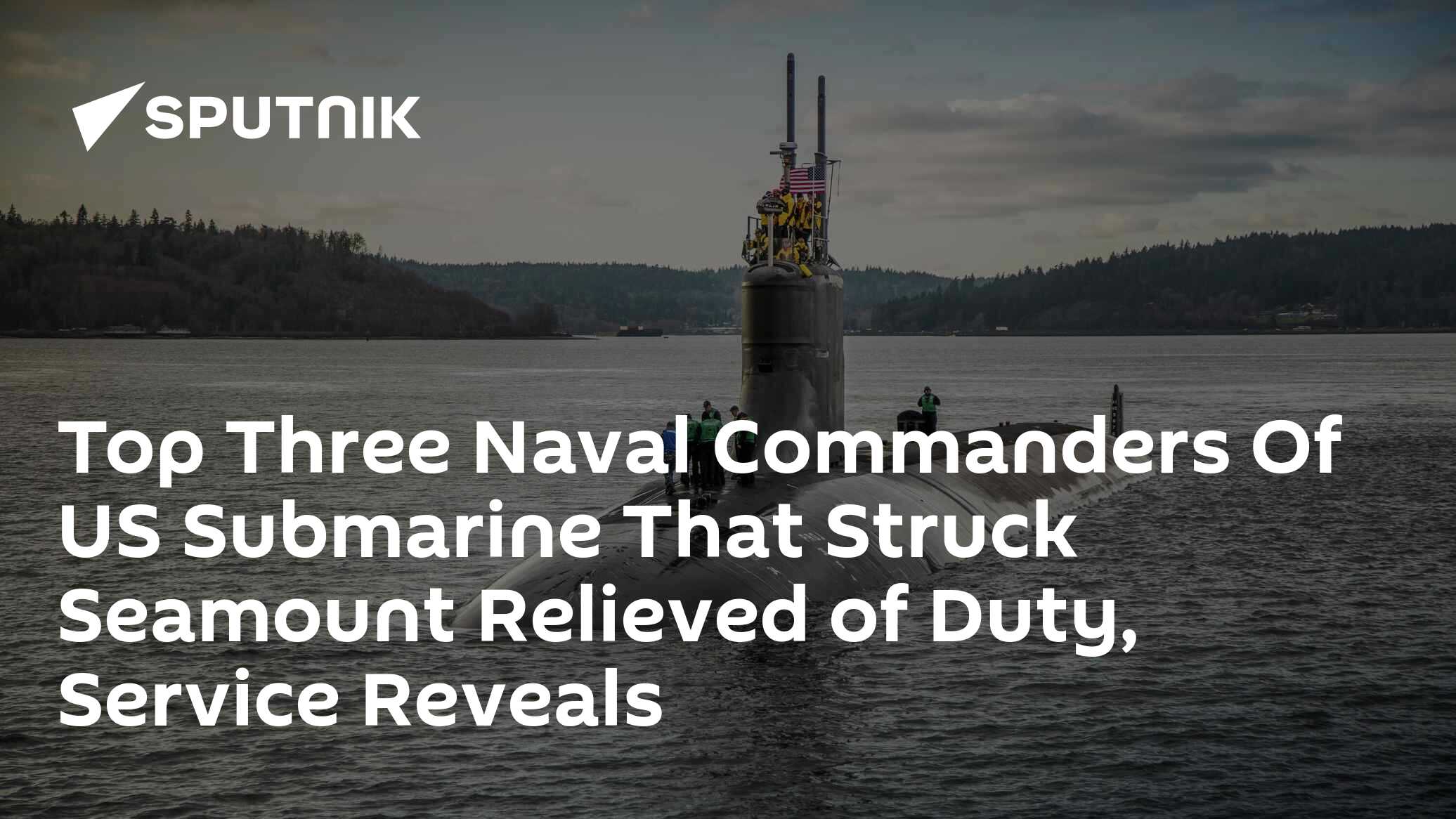 Top Three Naval Commanders Of US Submarine That Struck Seamount ...