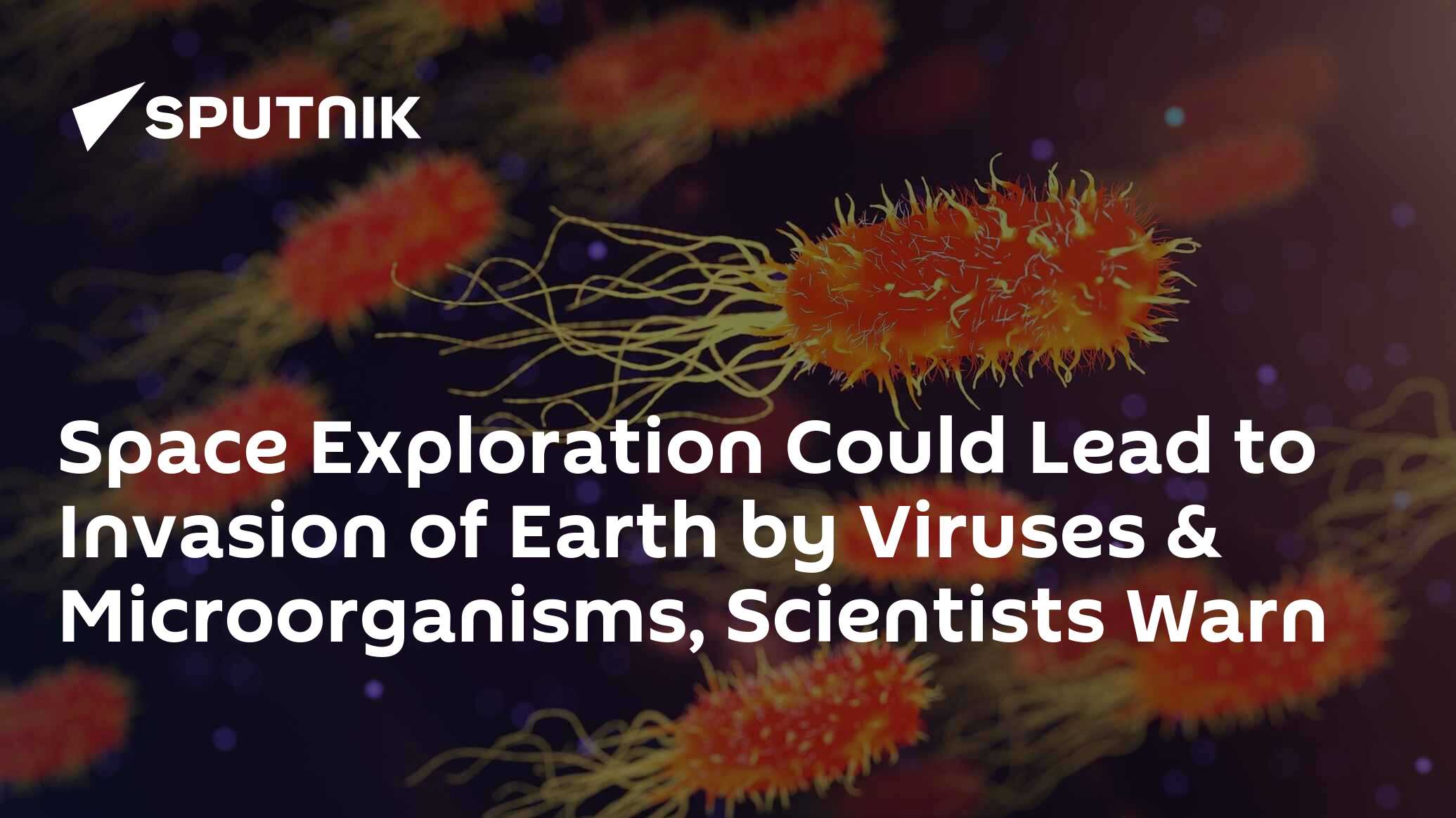 Threat of Viruses & Microorganisms From Space Should Be Considered ...