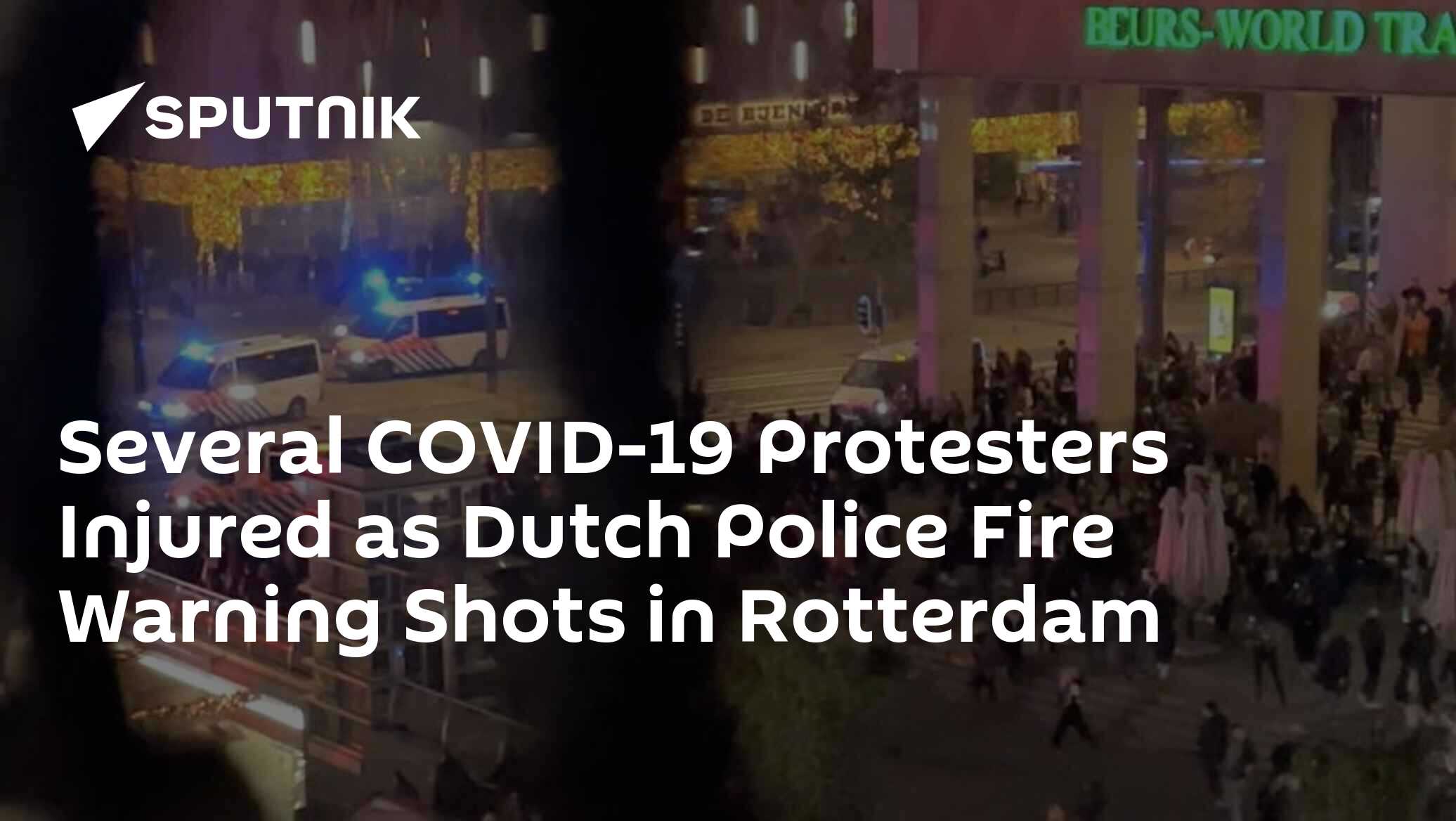 Several COVID-19 Protesters Injured as Dutch Police Fire Warning Shots ...