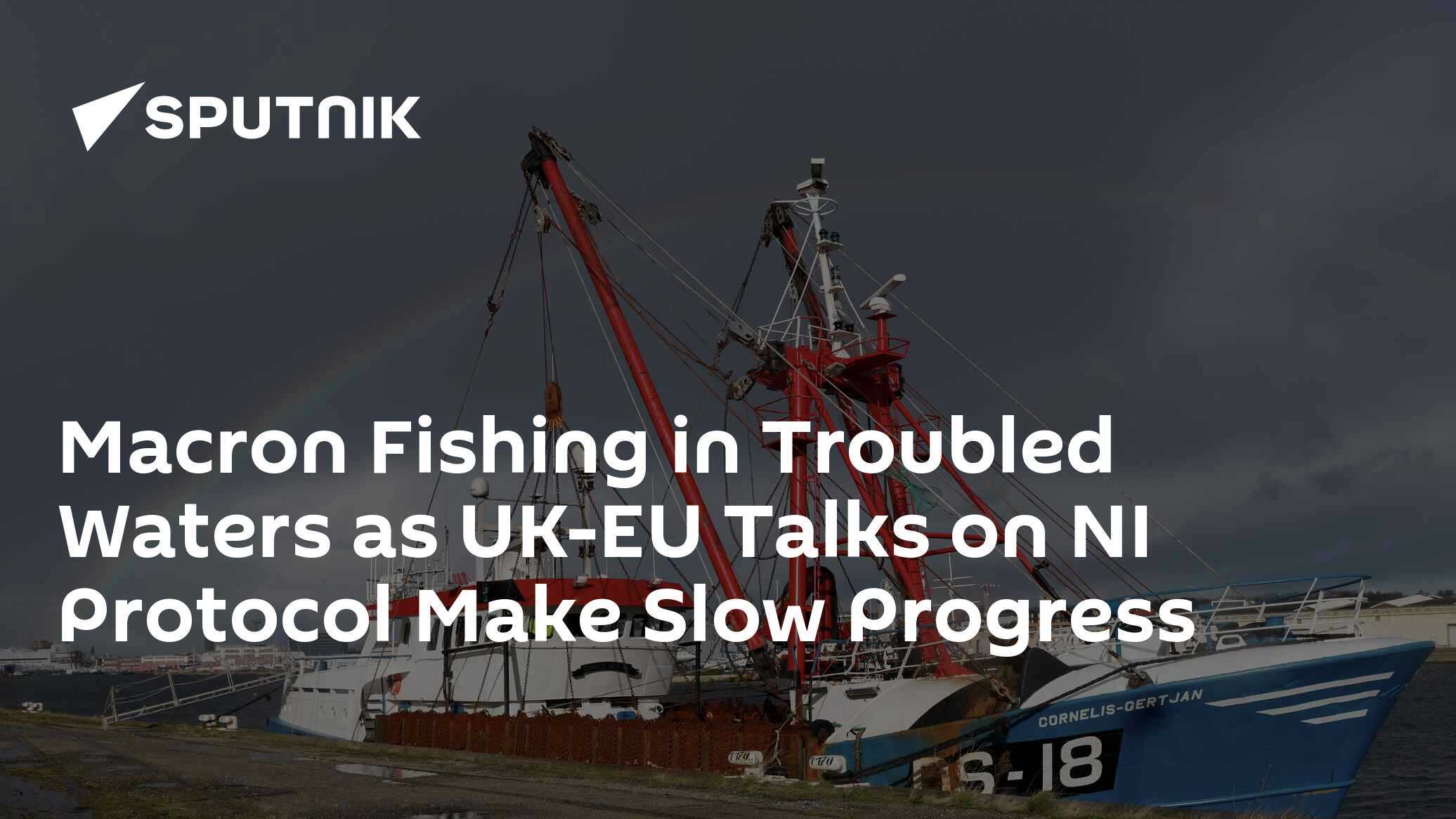 Macron Fishing in Troubled Waters as UK-EU Talks on NI Protocol Make ...
