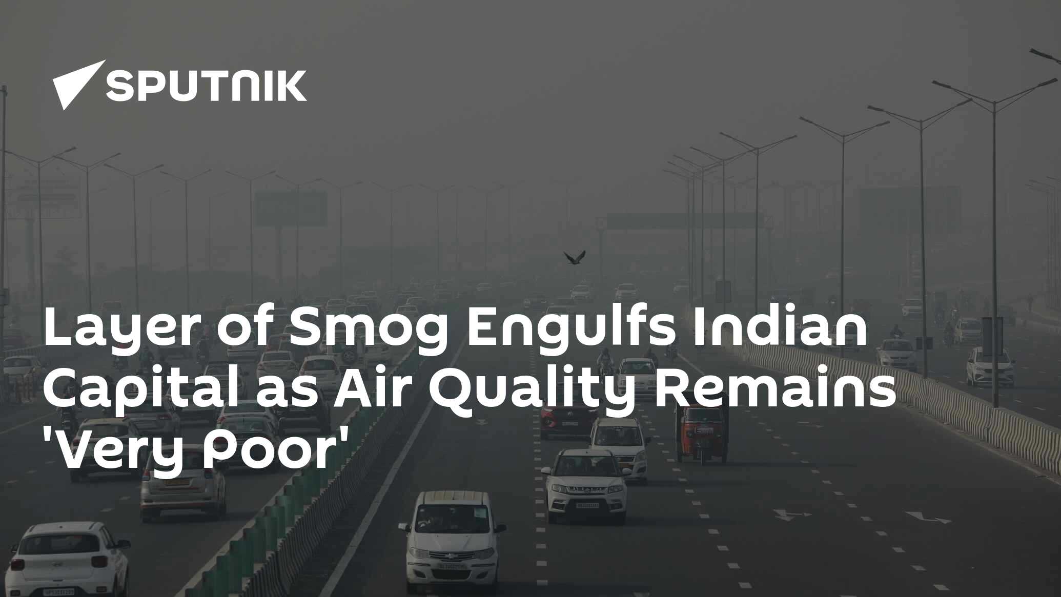Layer of Smog Engulfs Indian Capital as Air Quality Remains 'Very Poor ...