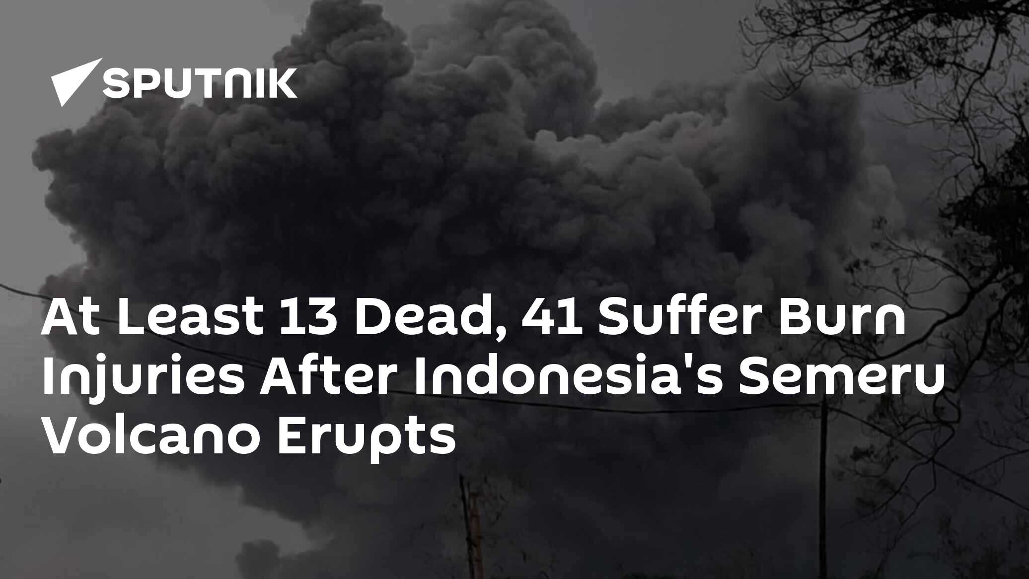 At Least 13 Dead, 41 Suffer Burn Injuries After Indonesia's Semeru ...