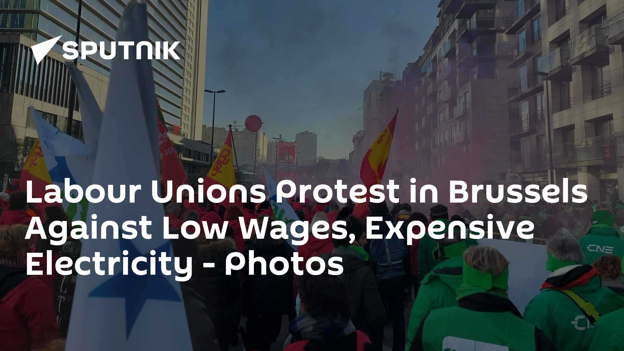 Labour Unions Protest in Brussels Against Low Wages, Expensive ...