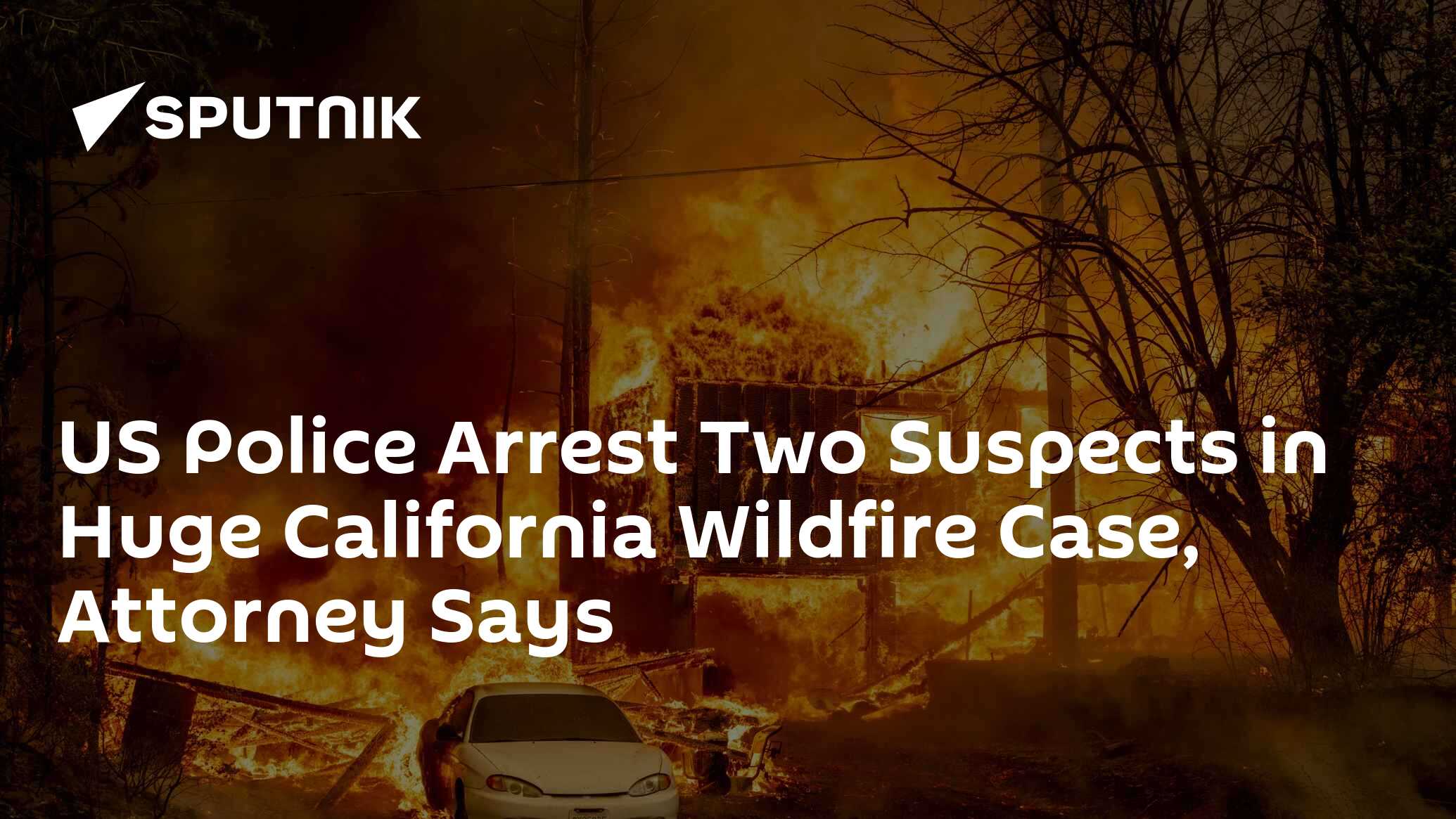 US Police Arrest Two Suspects in Huge California Wildfire Case ...