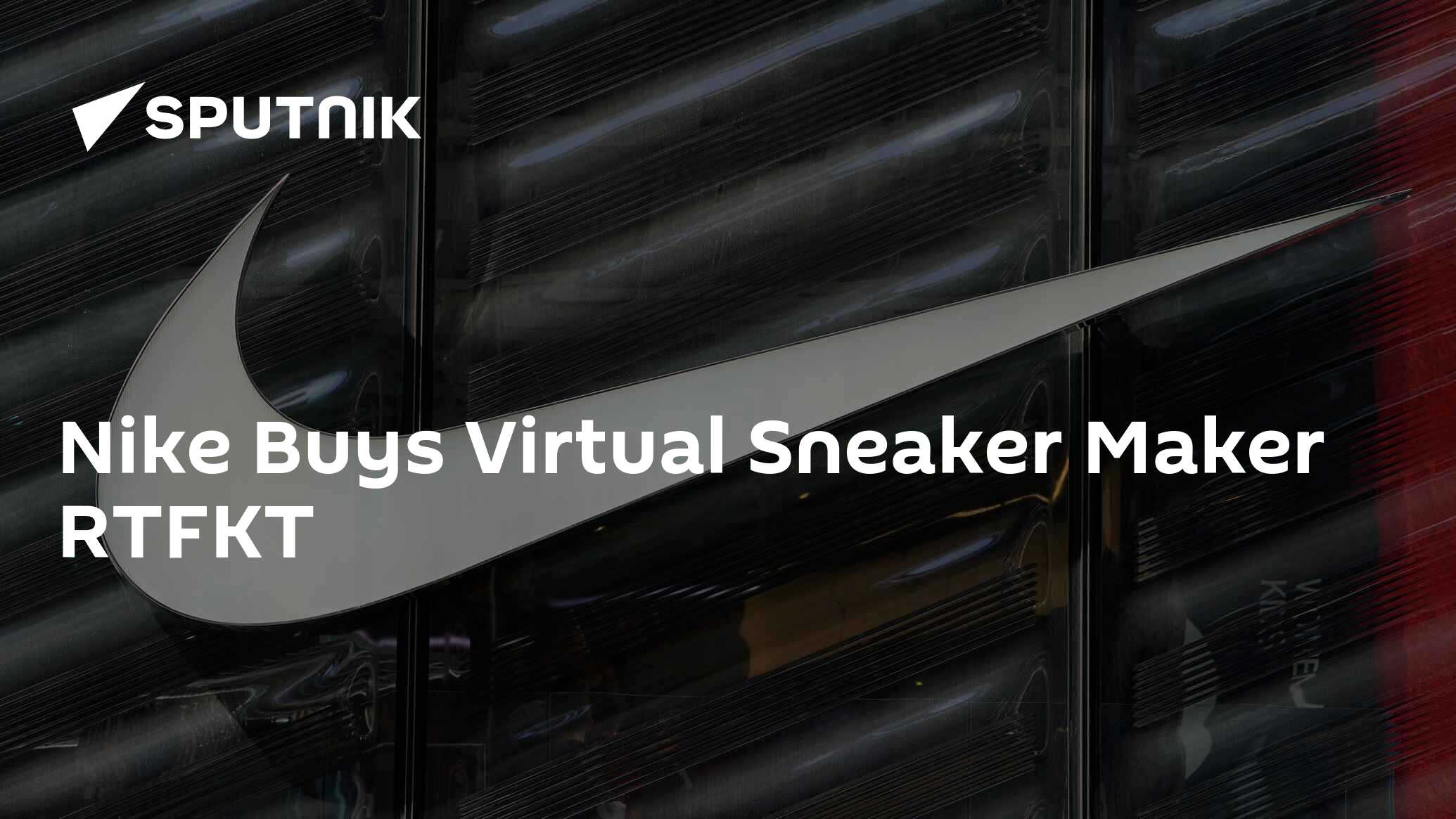 Nike Buys Virtual Sneaker Maker RTFKT