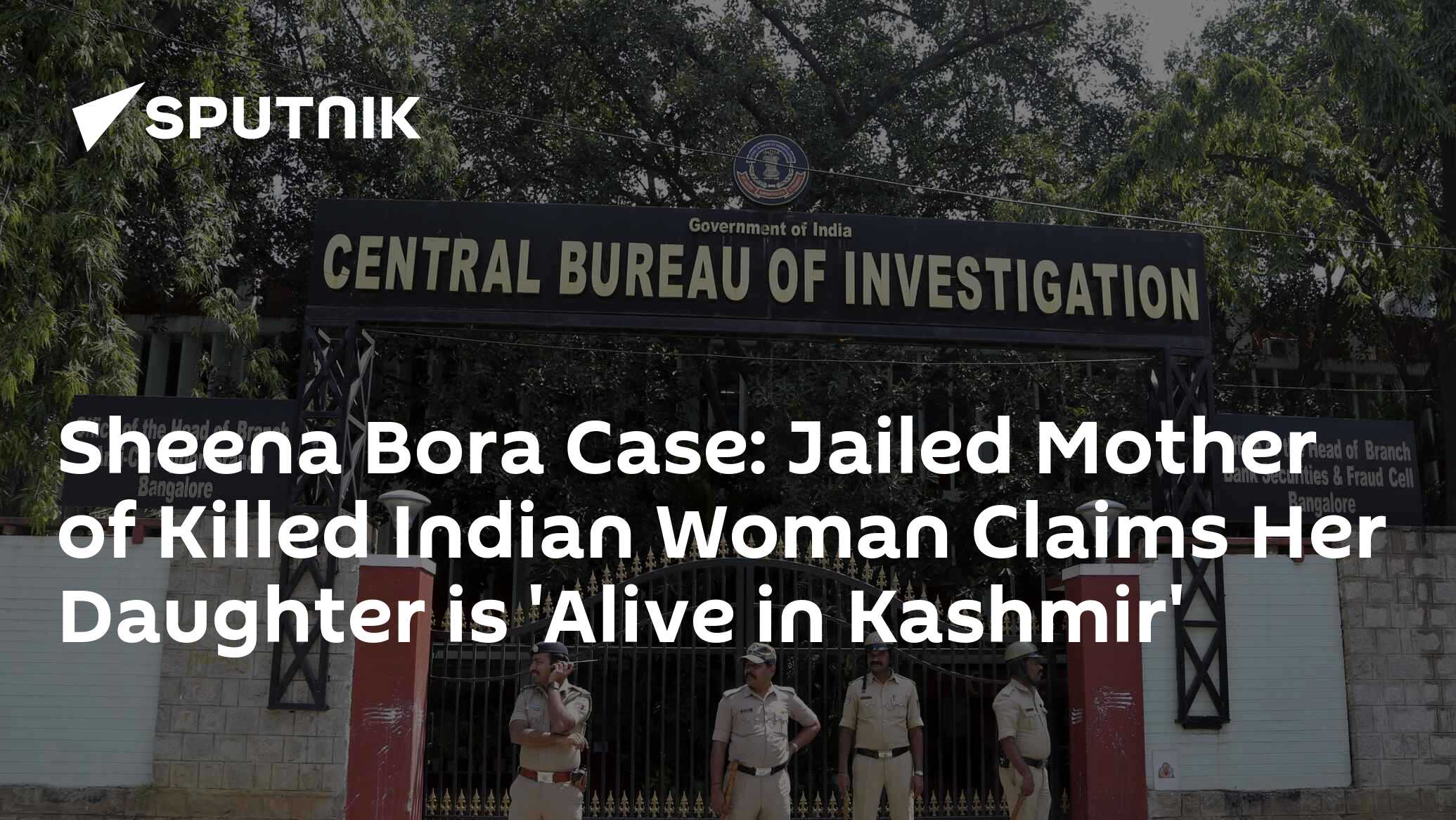 Sheena Bora Case: Jailed Mother of Killed Indian Woman Claims Her ...