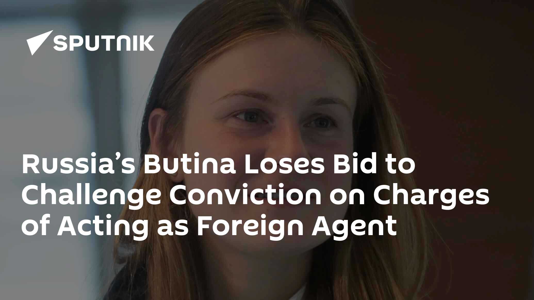 Butina Loses Bid to Challenge Conviction on Charges of Acting as ...