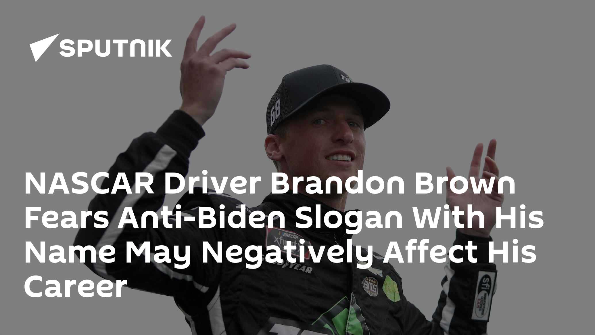 NASCAR Driver Fears Anti-Biden Slogan May Negatively Affect His Career