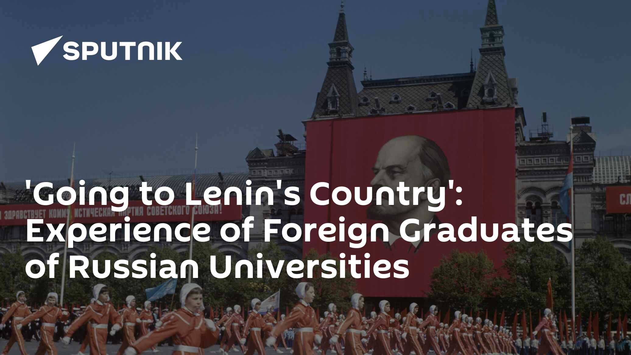 'Going to Lenin's Country': Experience of Foreign Graduates of Russian ...