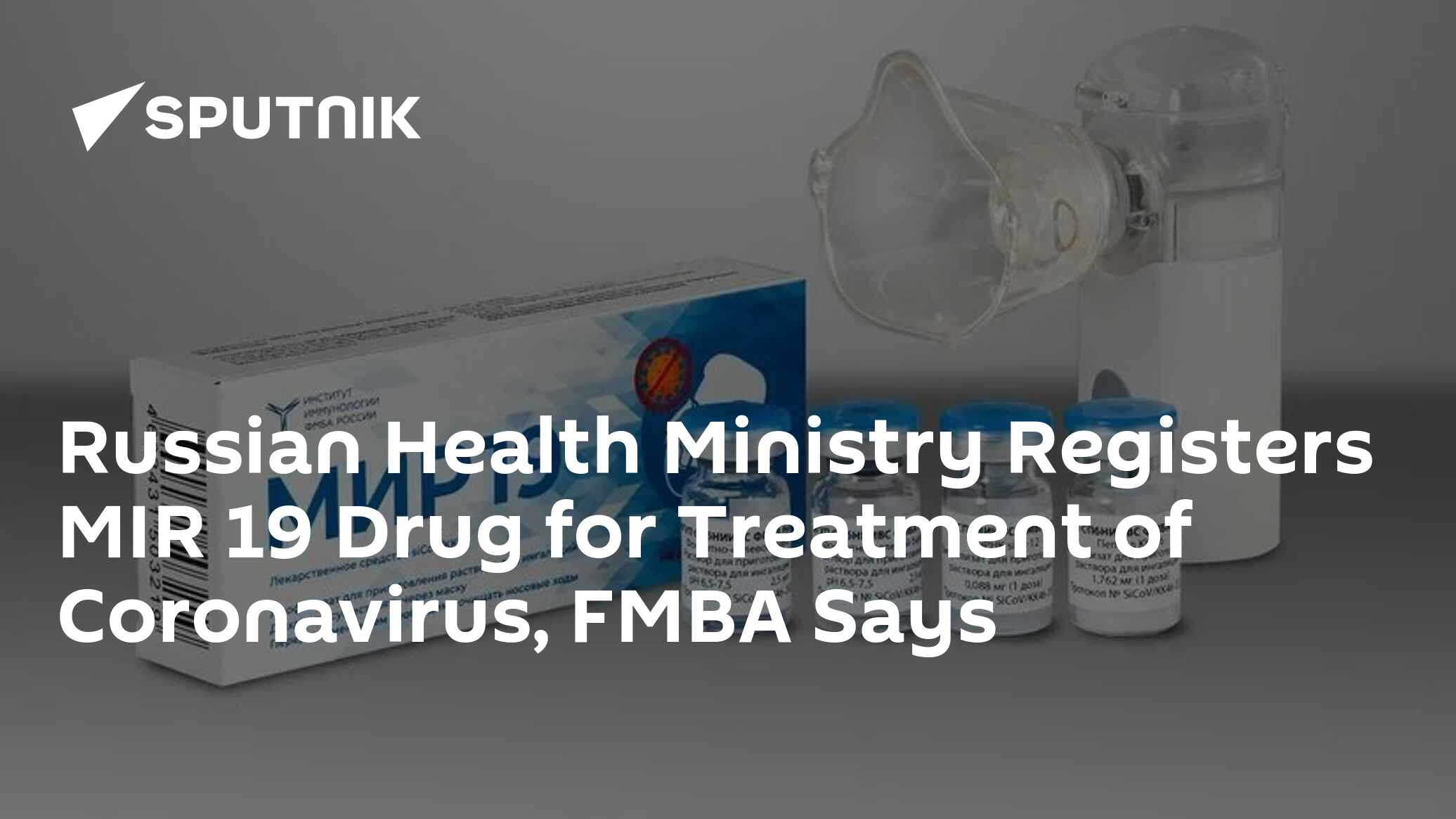 Russian Health Ministry Registered MIR 19 Drug for Treatment of ...