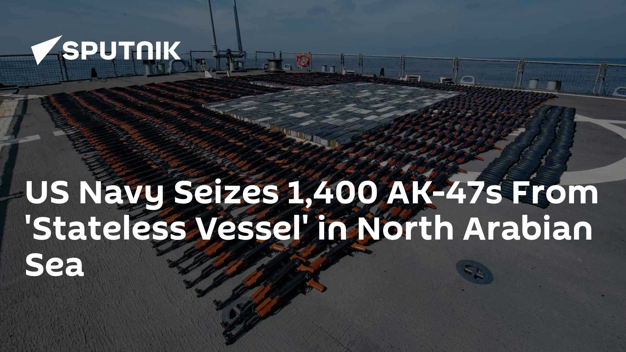 US Navy Seizes 1,400 AK-47s From 'Stateless Vessel' in North Arabian Sea