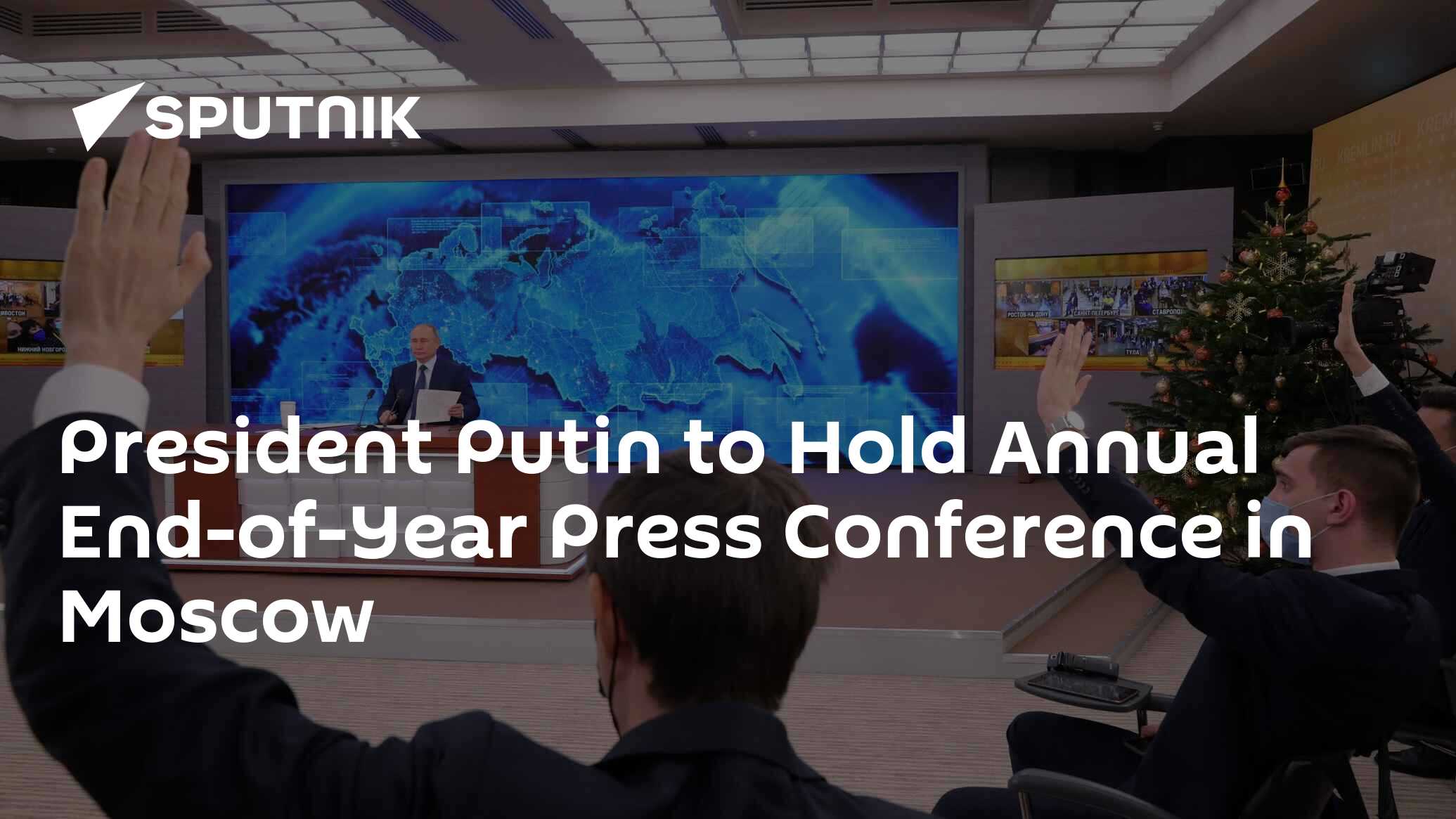 President Putin to Hold Annual End-of-Year Press Conference in Moscow