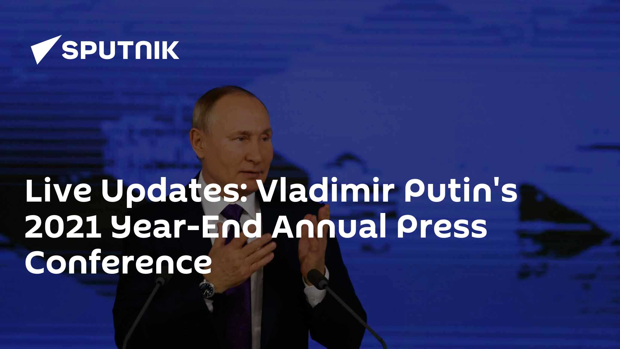 Live Updates: Vladimir Putin's 2021 Year-End Annual Press Conference