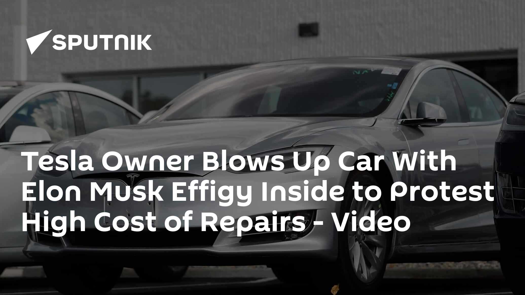 Tesla Owner Blows Up Car With Elon Musk Effigy Inside to Protest High ...