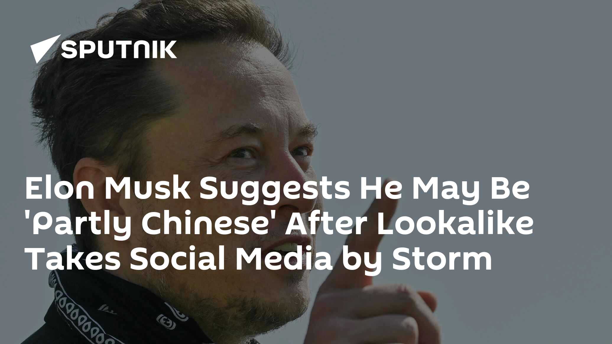 Elon Musk Suggest He May Be 'Partly Chinese' After Lookalike Takes ...