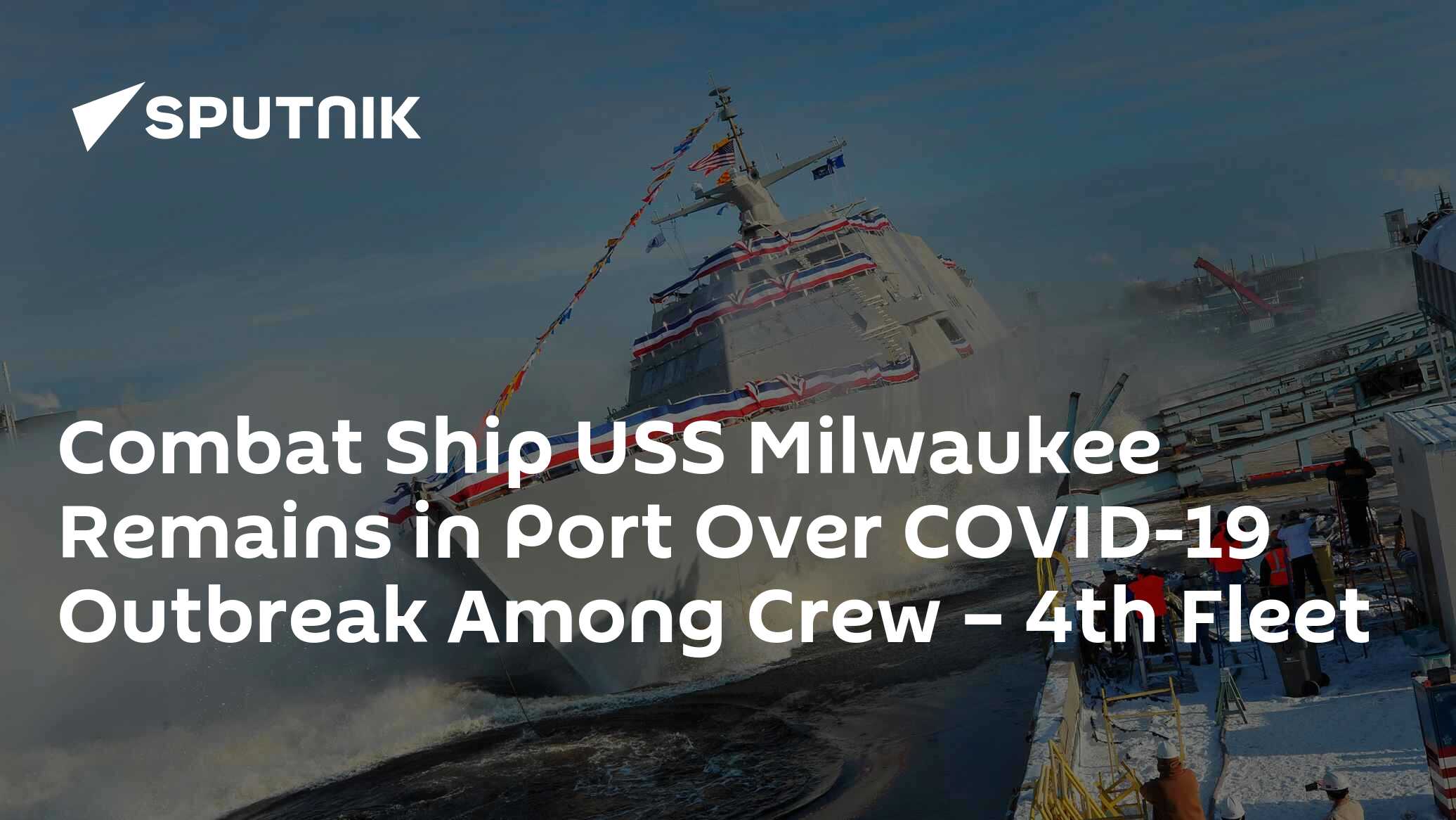 Combat Ship USS Milwaukee Remains in Port Over COVID-19 Outbreak Among ...