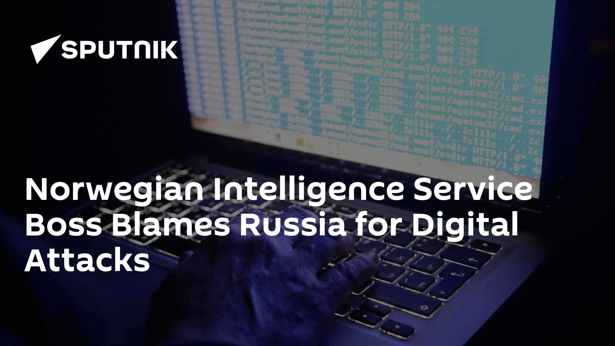 Norwegian Intelligence Service Boss Blames Russia for Digital Attacks