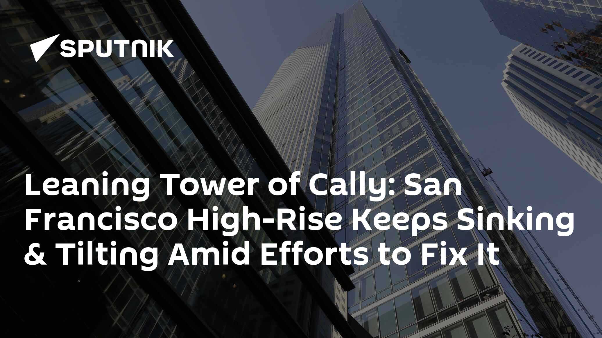 Leaning Tower of Cally: San Francisco High-Rise Keeps Sinking & Tilting ...
