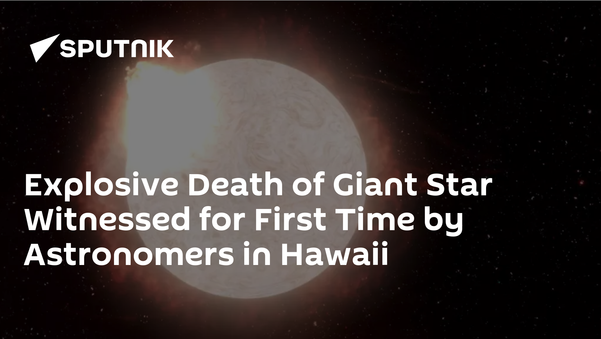 Explosive Death of Giant Star Witnessed for First Time by Astronomers ...