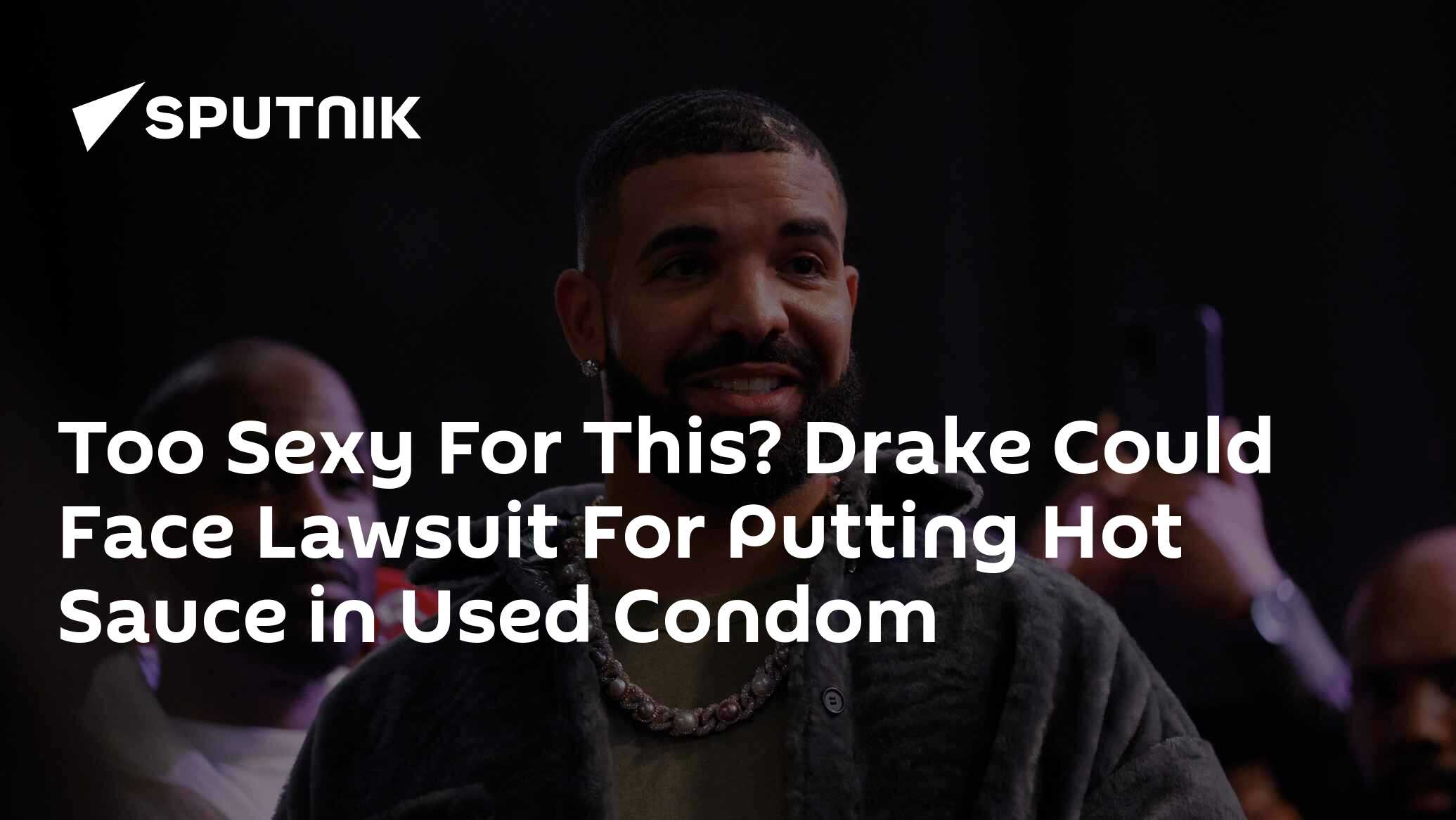 Too Sexy For This? Drake is Speculated to Face Lawsuit Over Putting Hot ...