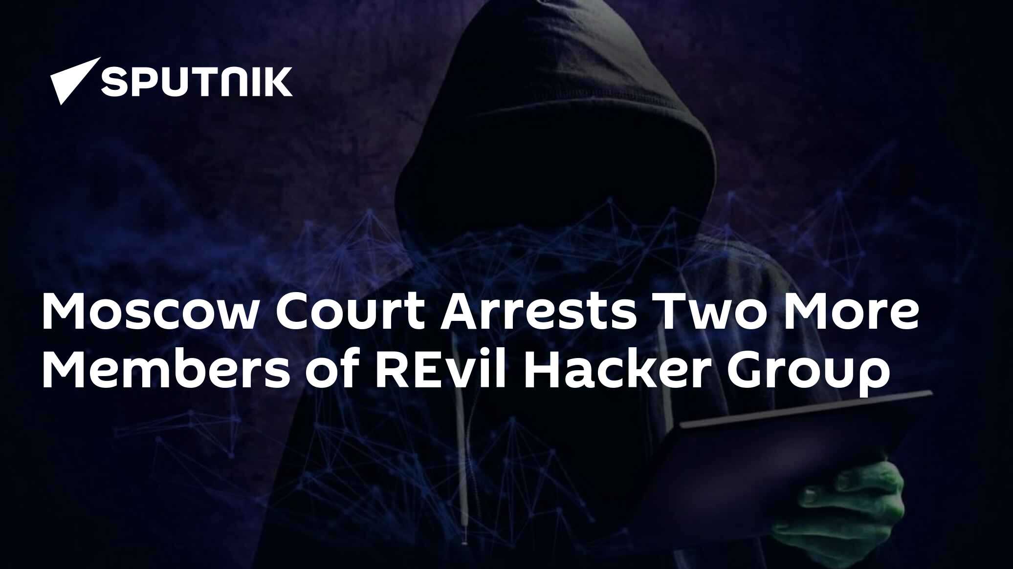 Moscow Court Arrests Two More Members of REvil Hacker Group - 15.01. ...