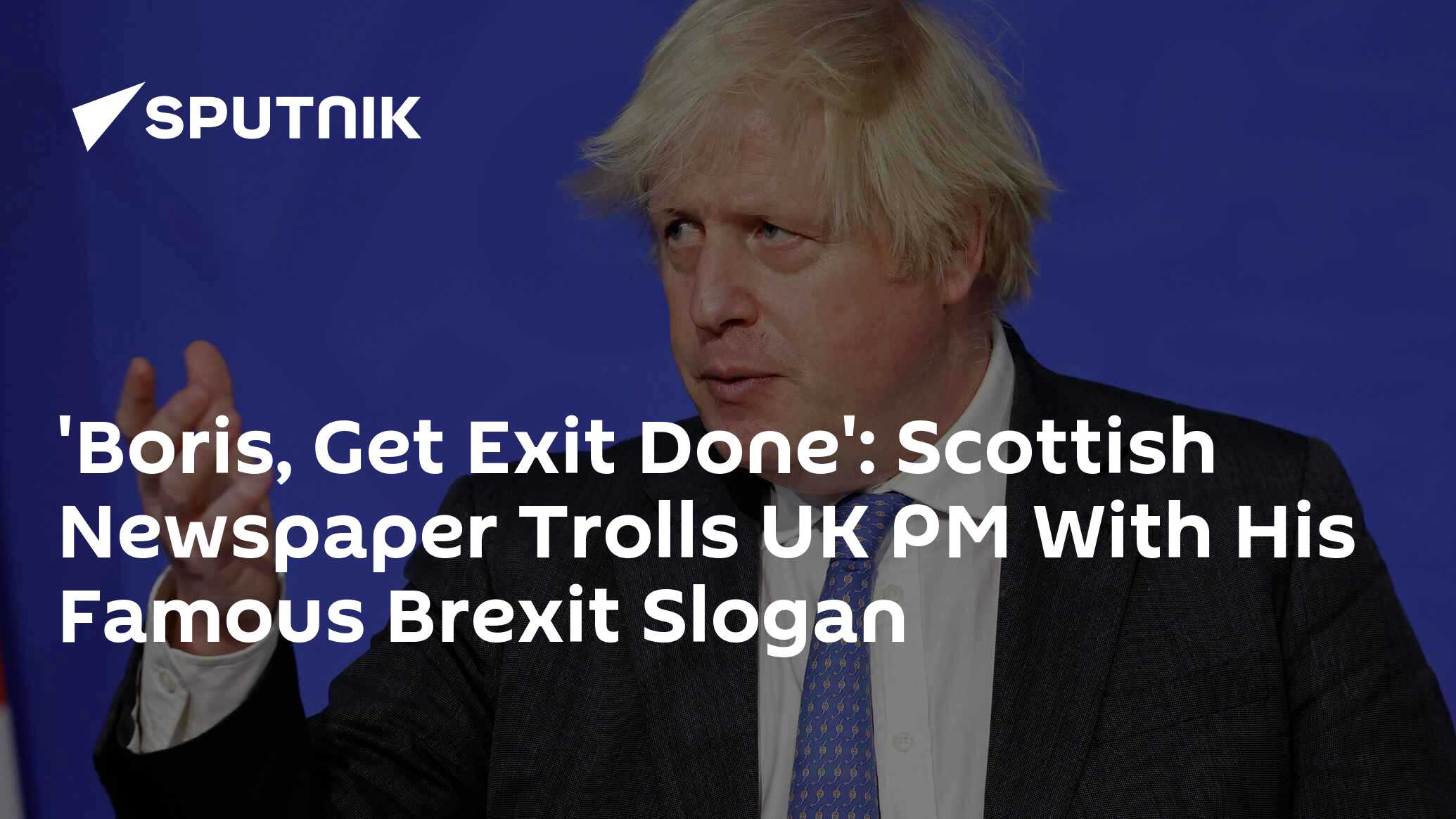 'Boris, Get Exit Done': Scottish Newspaper Trolls UK PM With His Famous ...