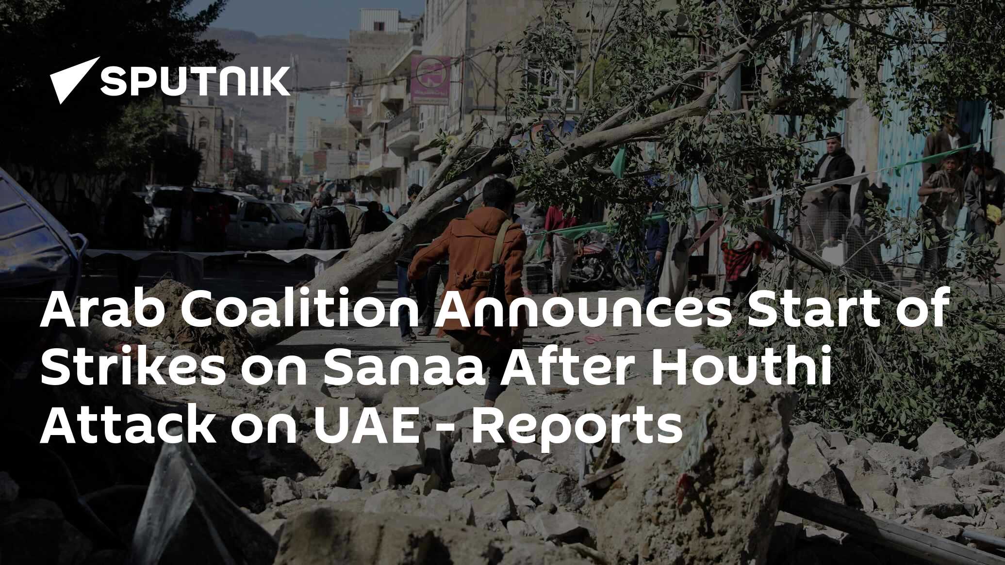 Arab Coalition Announces Start of Strikes on Sanaa After Houthi Attack ...