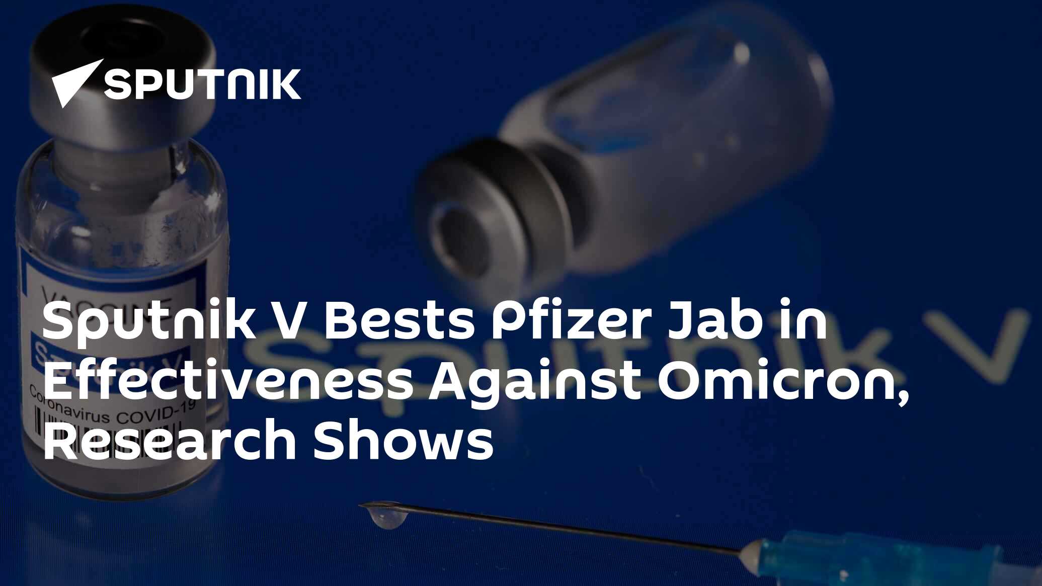 Sputnik V Bests Pfizer Jab in Effectiveness Against Omicron, Research ...