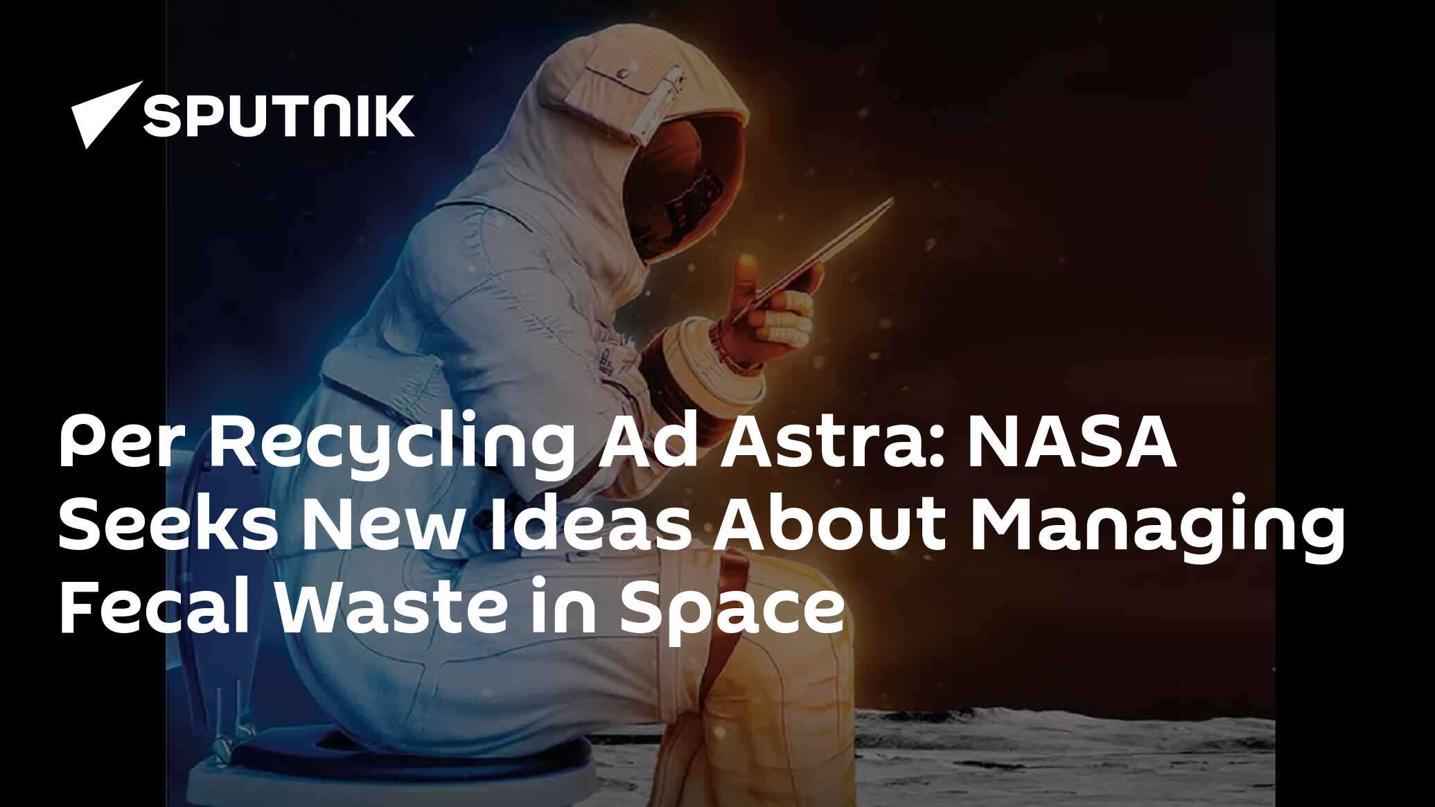 Per Recycling Ad Astra: NASA Seeks New Ideas About Managing Fecal Waste ...