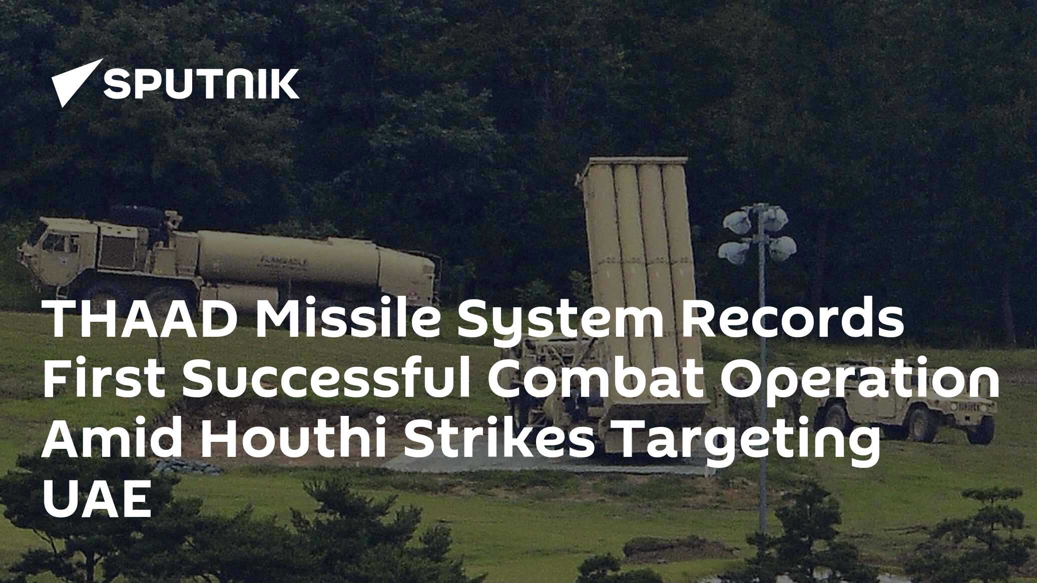 THAAD Missile System Records First Successful Combat Operation Amid ...